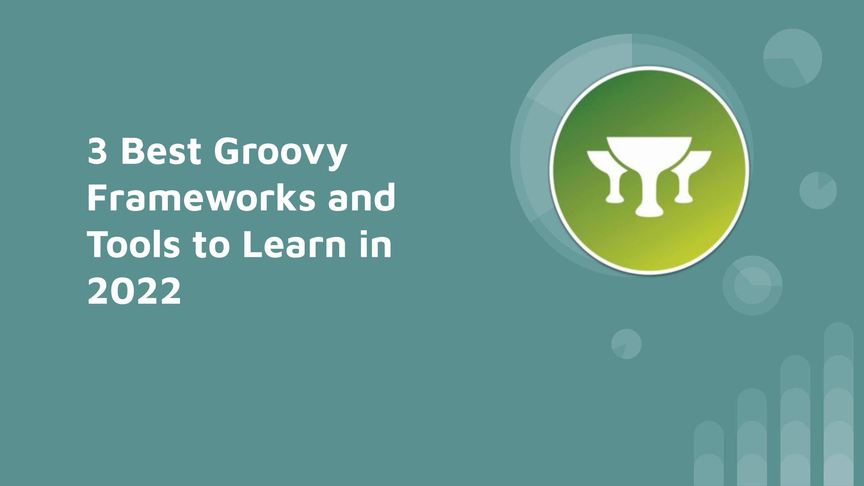 3 Best Groovy Frameworks And Tools To Learn In 2022 By Poonam Soni Issuu