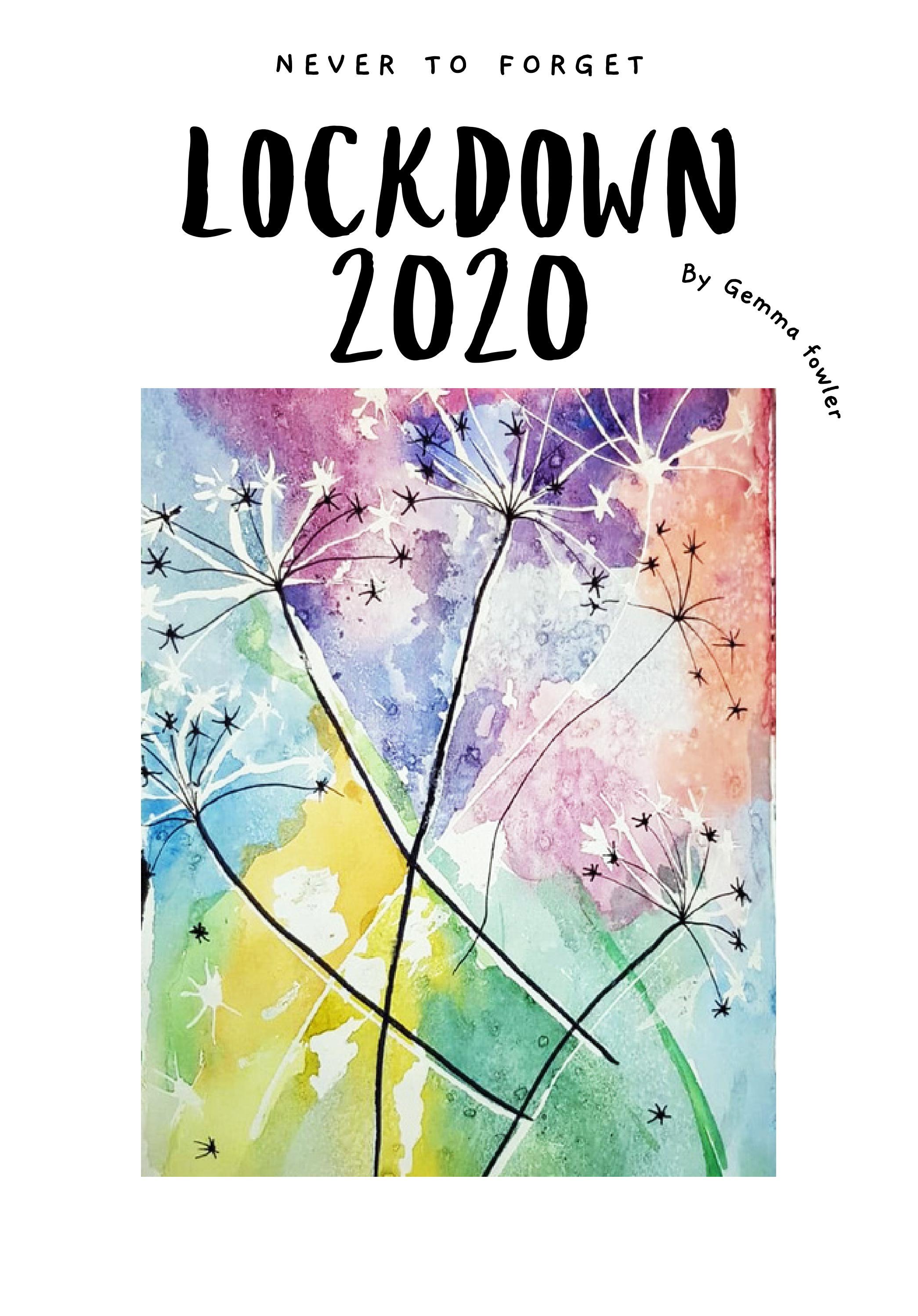 NEVER TO FORGET LOCKDOWN 2020 by Gemma Fowler - Issuu