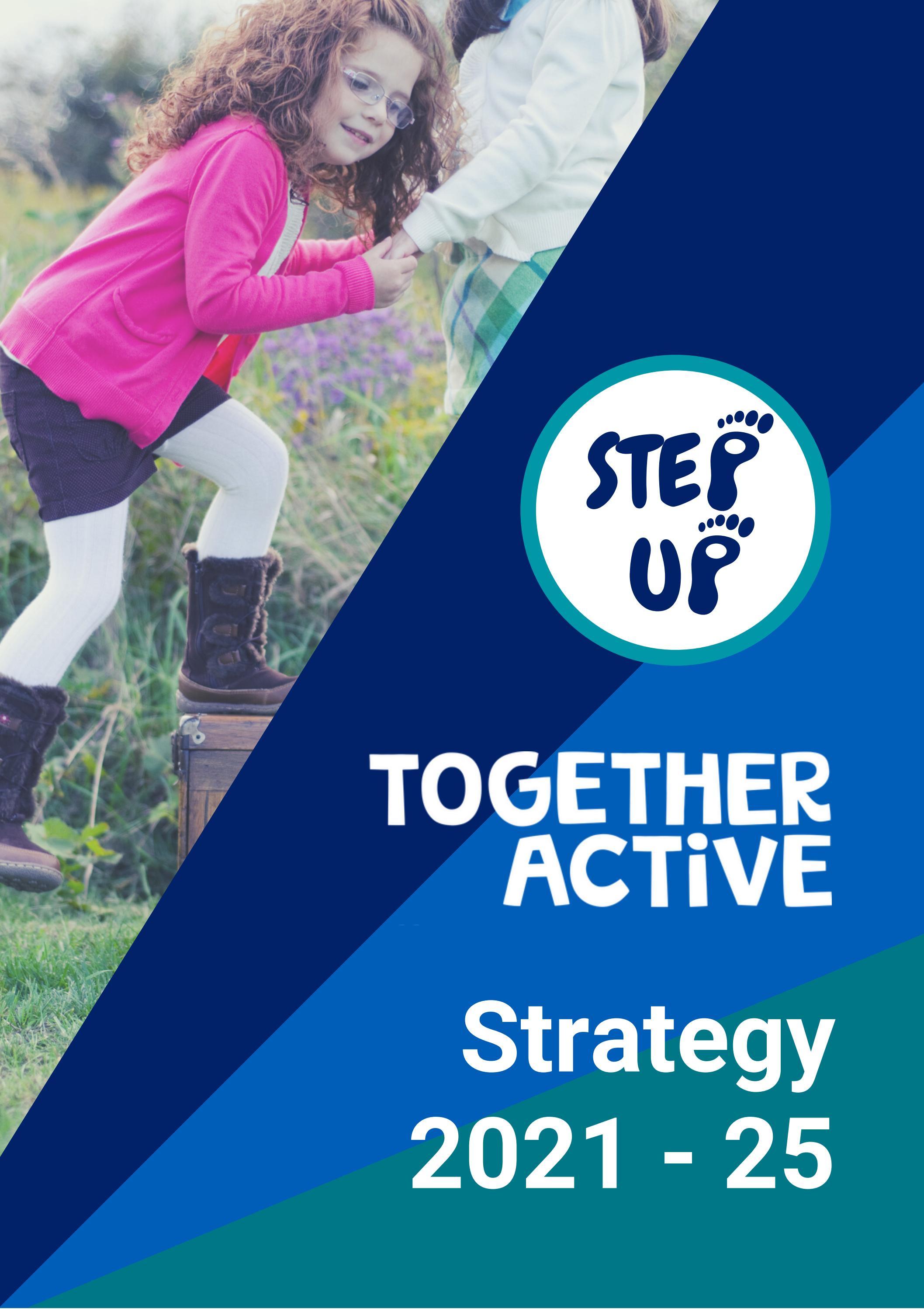 Together Active Step Up Strategy 2021 - 25 by TogetherActive - Issuu