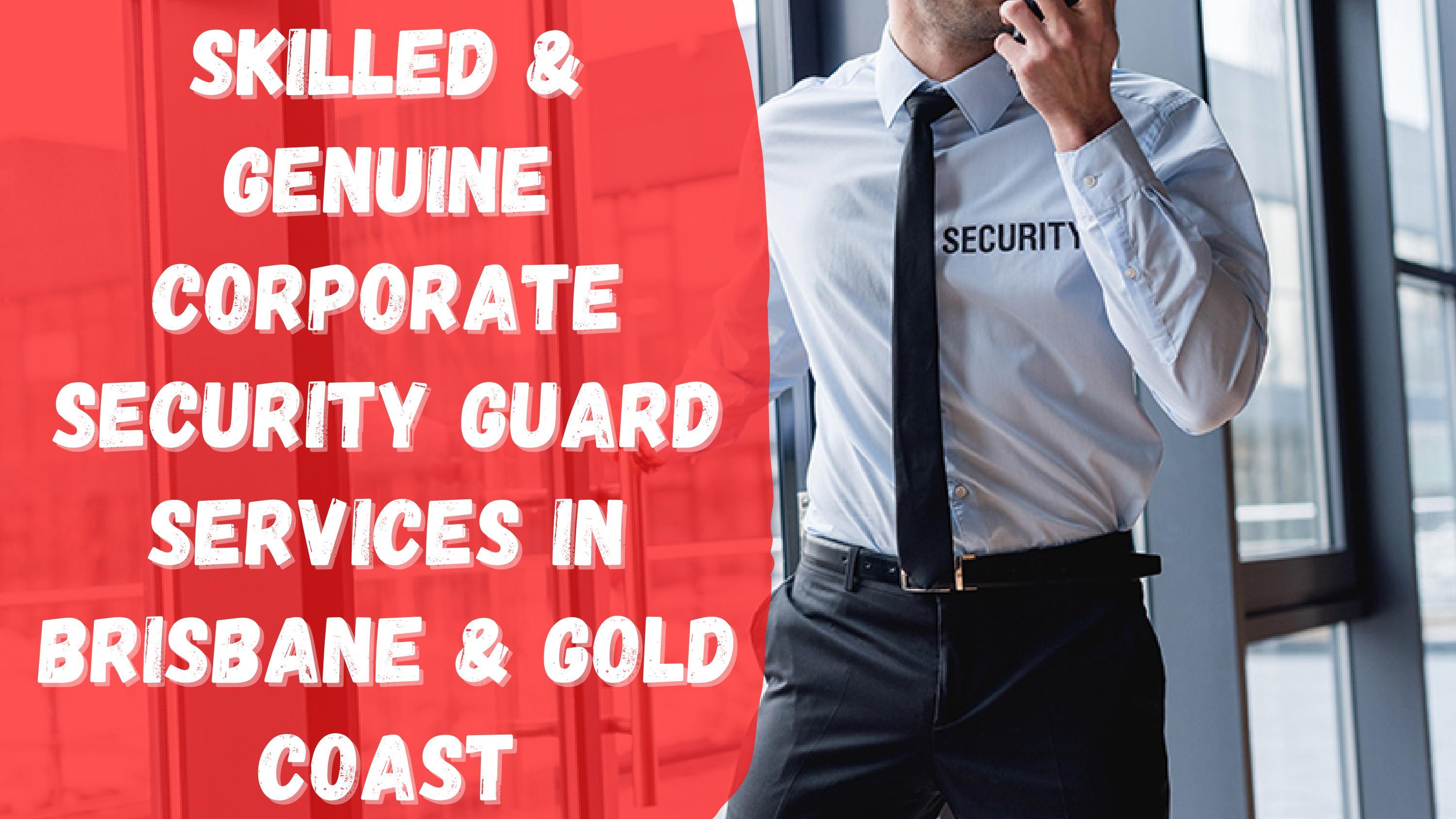 Skilled & Genuine Corporate Security Guard Services in Brisbane & Gold ...