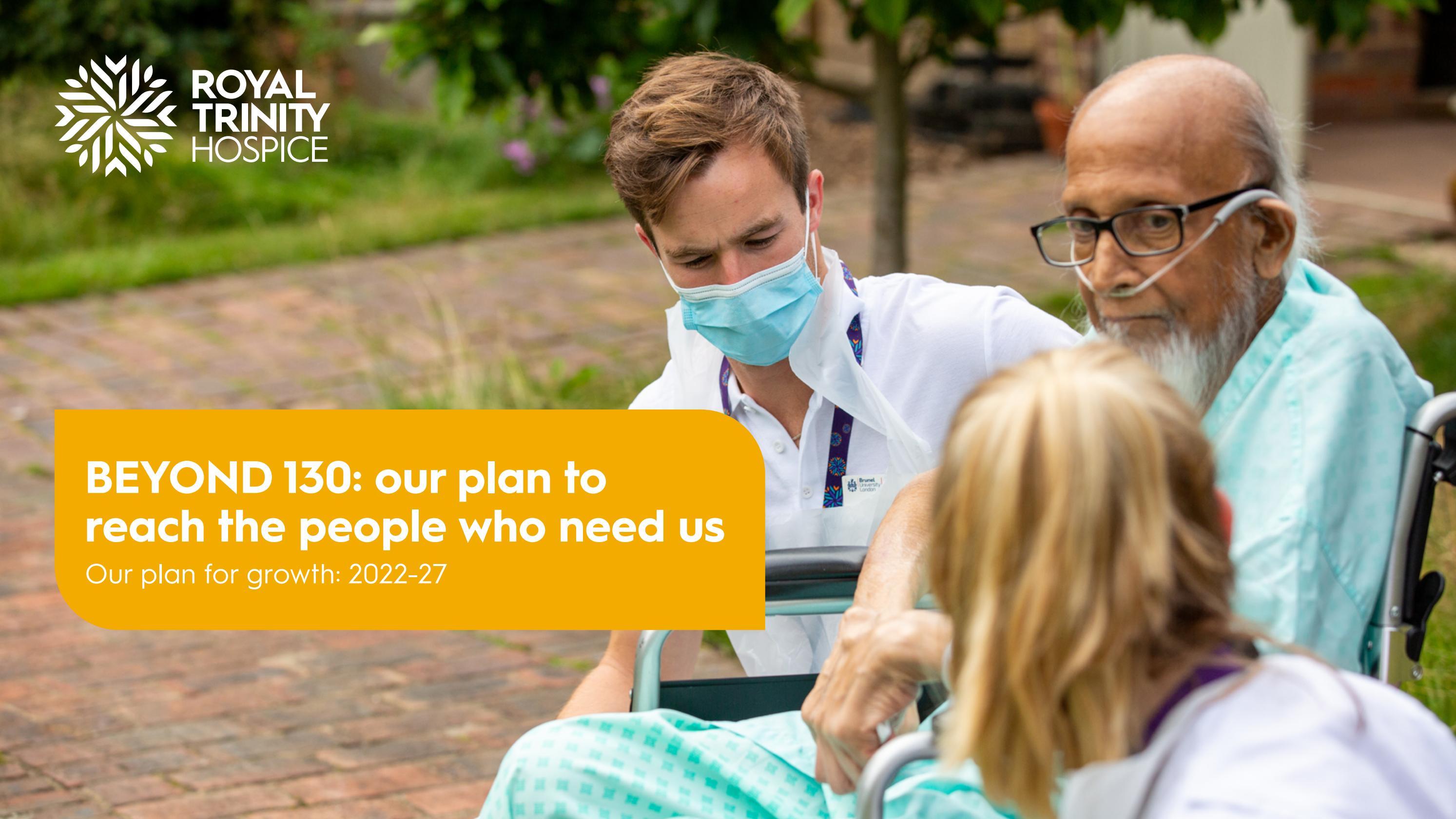 Royal Trinity Hospice - Beyond 130: our plan to reach the people who ...