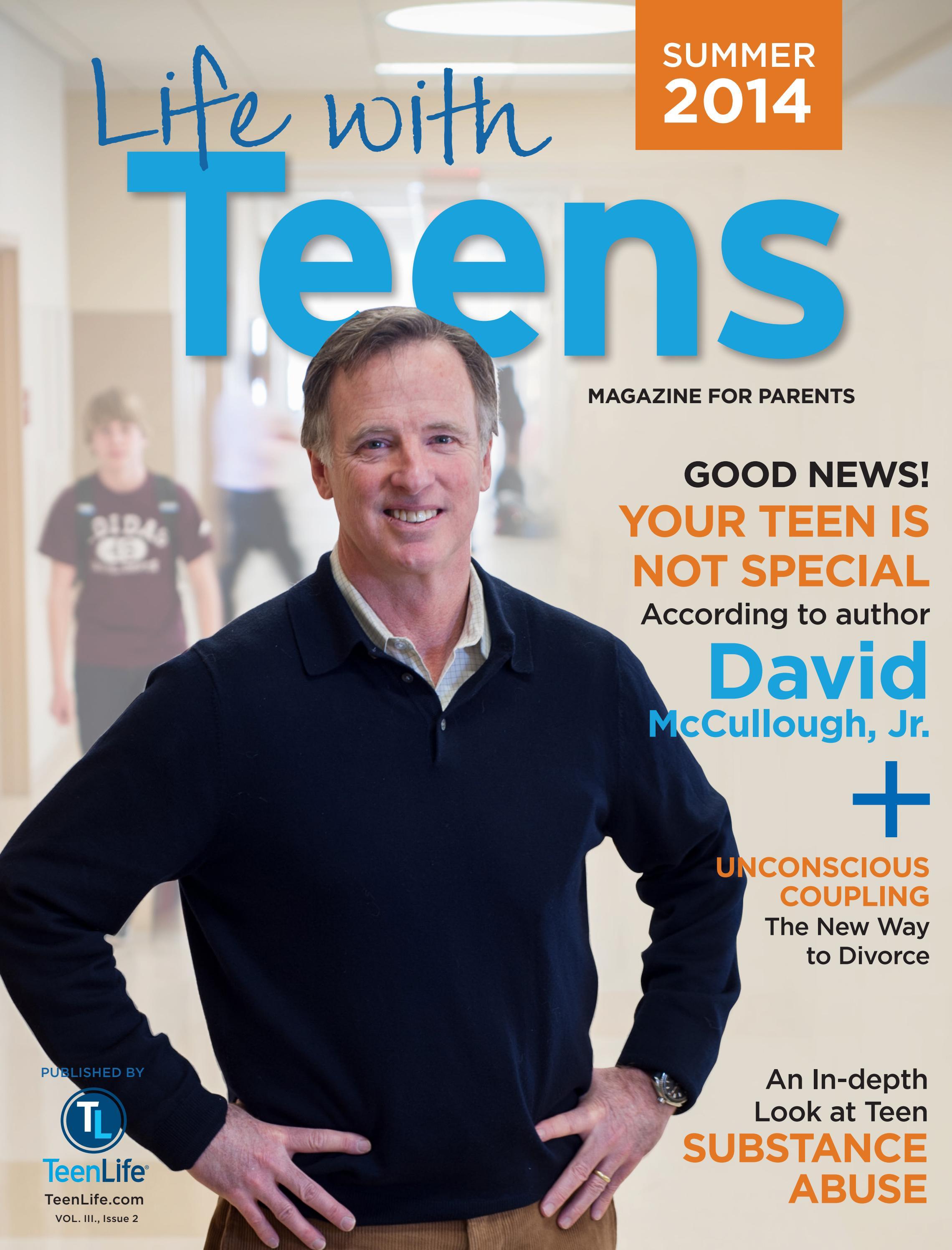 Life with Teens Magazine - Summer 2014 by TeenLife Media - Issuu