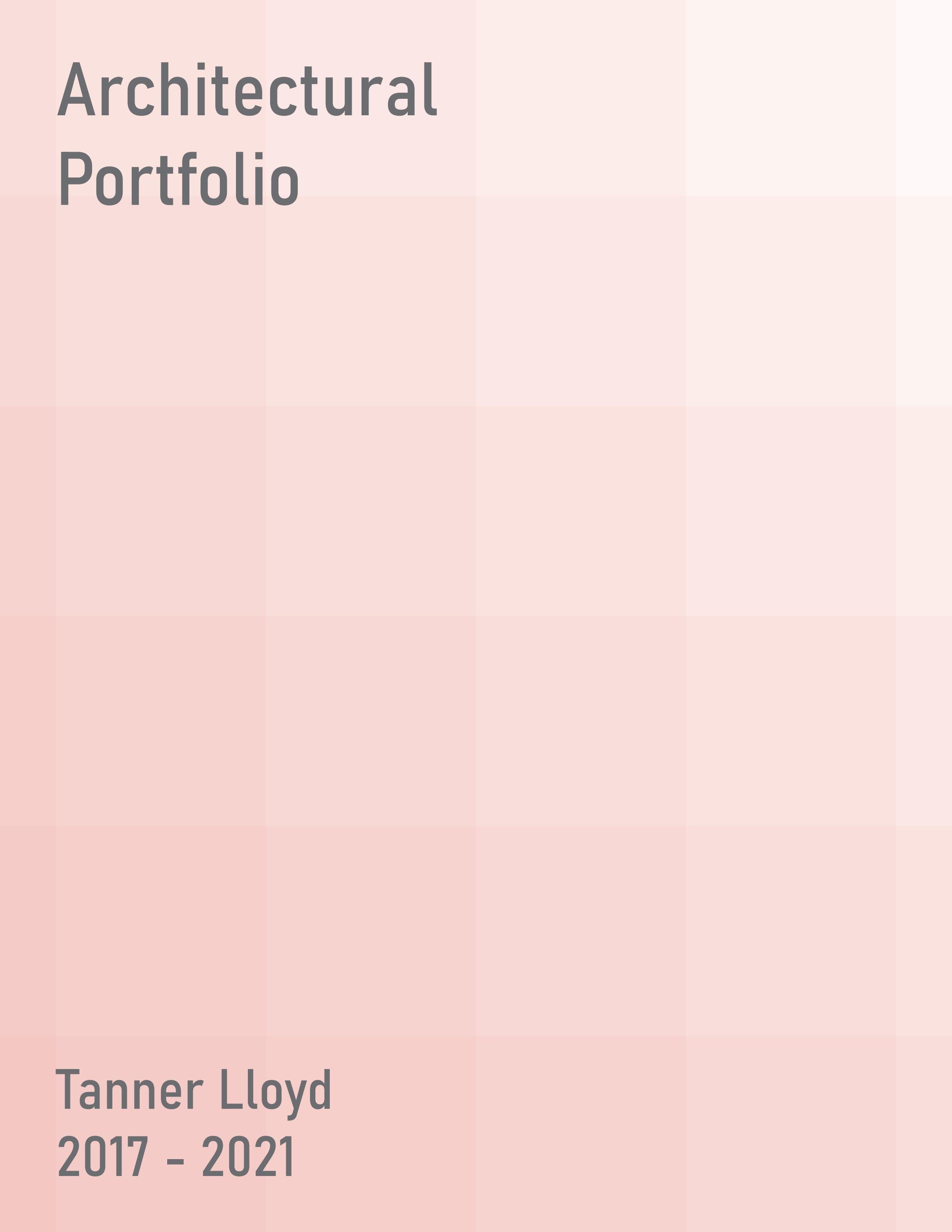 Tanner Lloyd Architectural Portfolio 2021 by Tanner Lloyd - Issuu