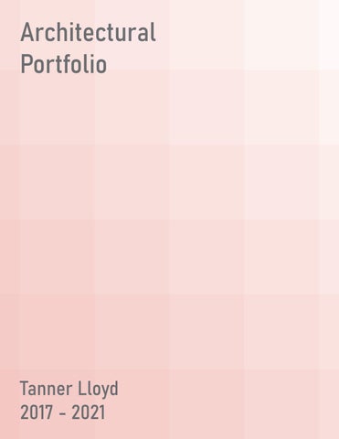 Tanner Lloyd Architectural Portfolio 2021 by Tanner Lloyd - Issuu