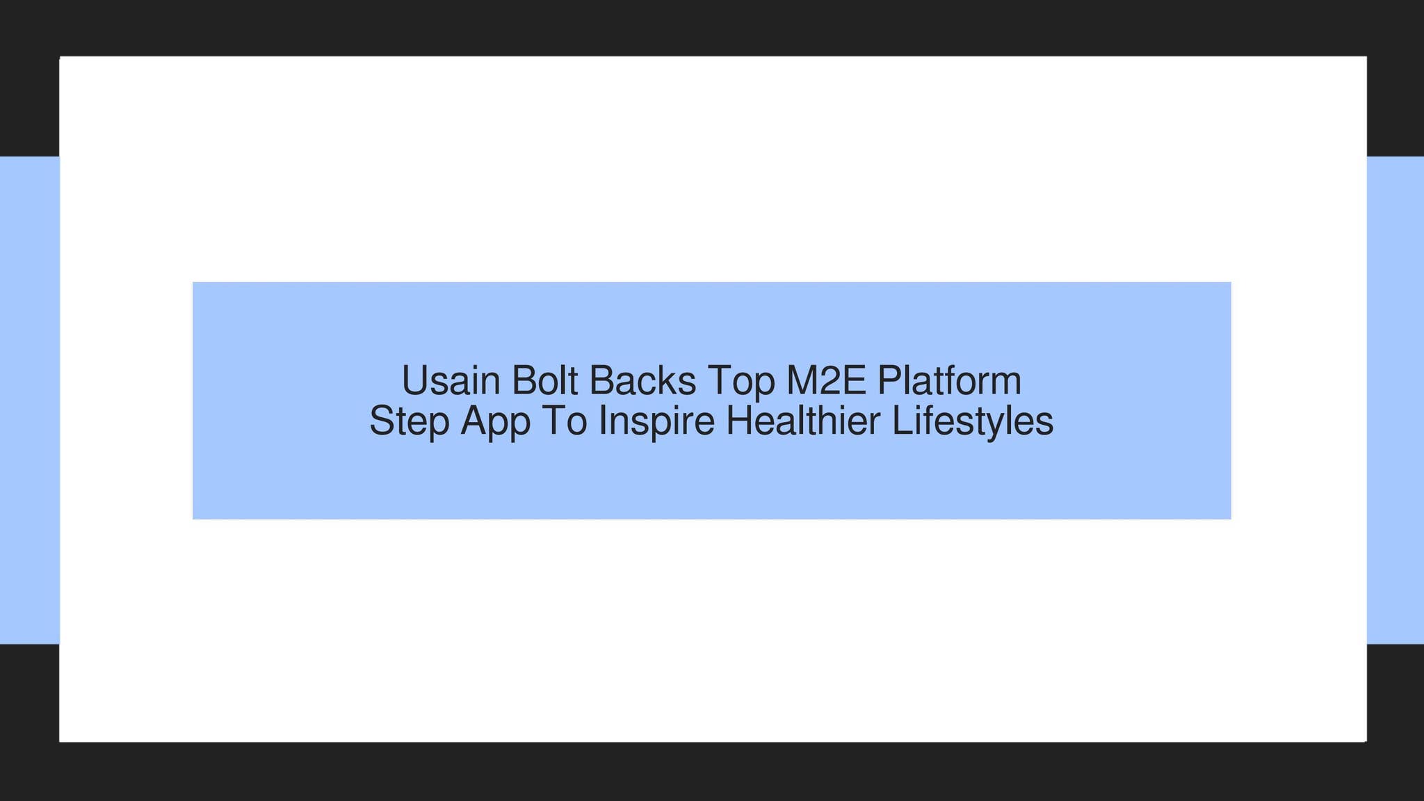 Usain Bolt Backs Top M2E Platform Step App To Inspire Healthier Lifestyles by gennajenkins241451 ...