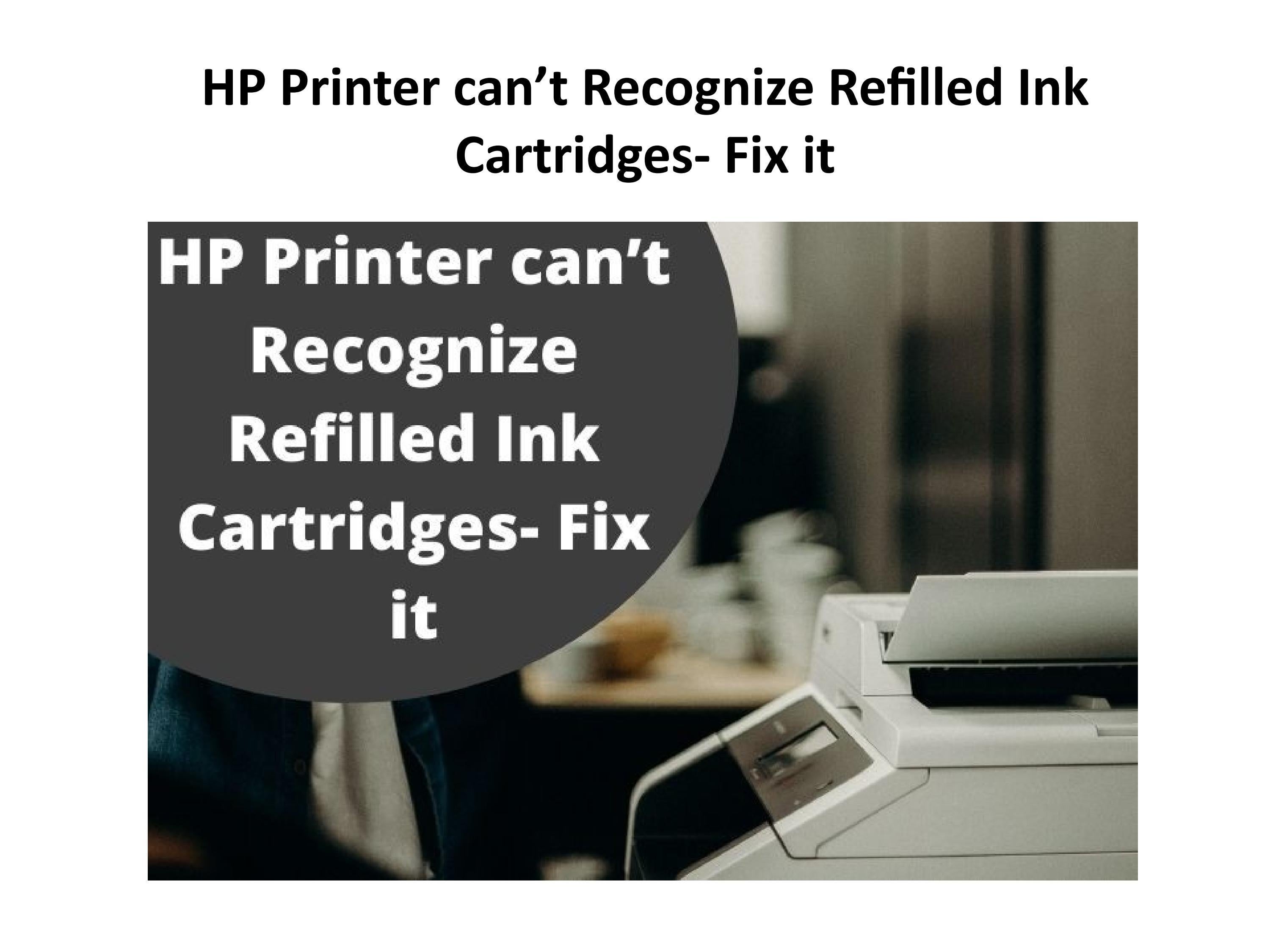 HP Printer Can t Recognize Refilled Ink Cartridges Fix It By Emilee HP Printer Can t Recognize Refilled Ink Cartridges Fix It By Emilee