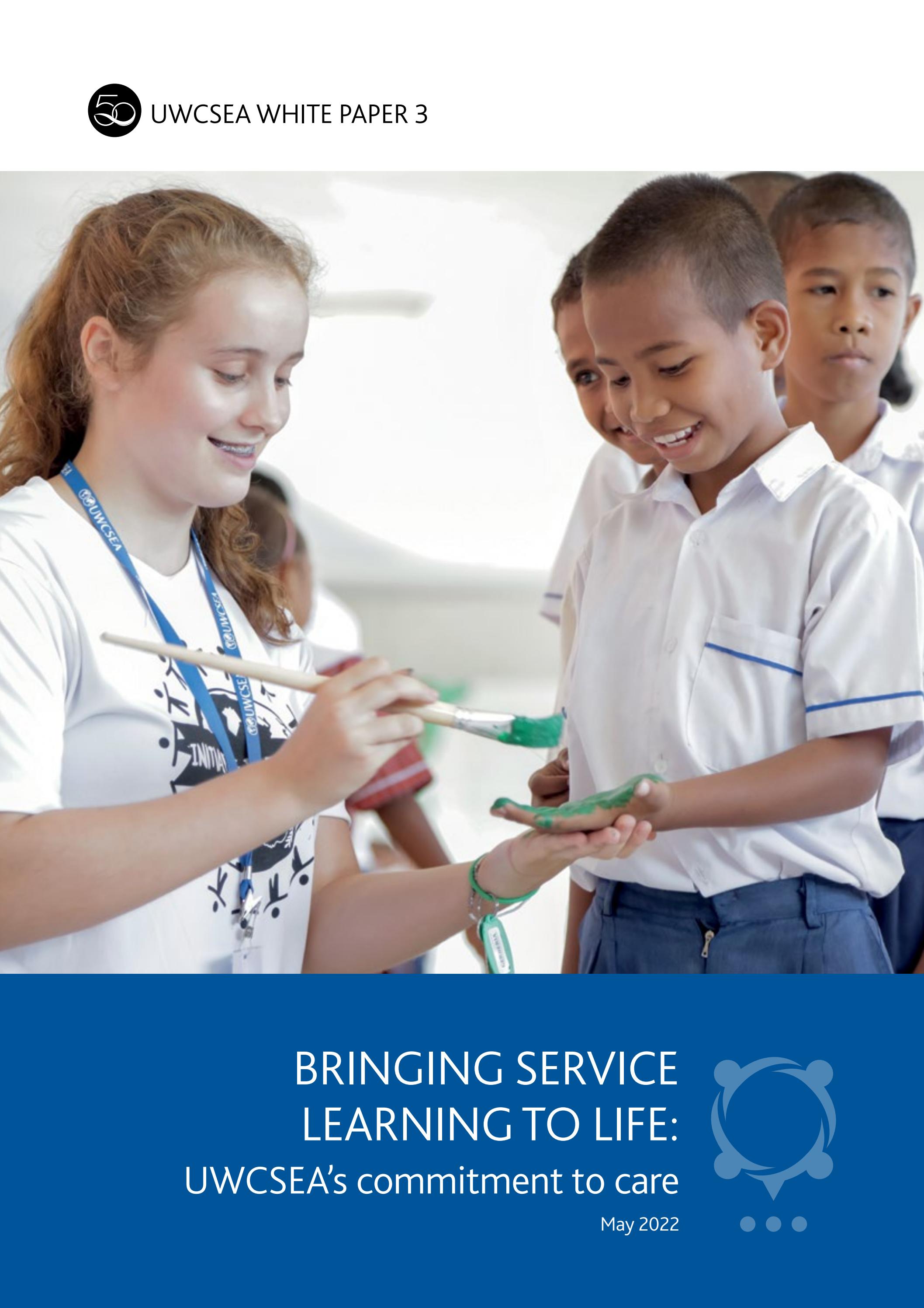 UWCSEA 50 white paper 3 - Bringing service learning to life by uwcsea ...