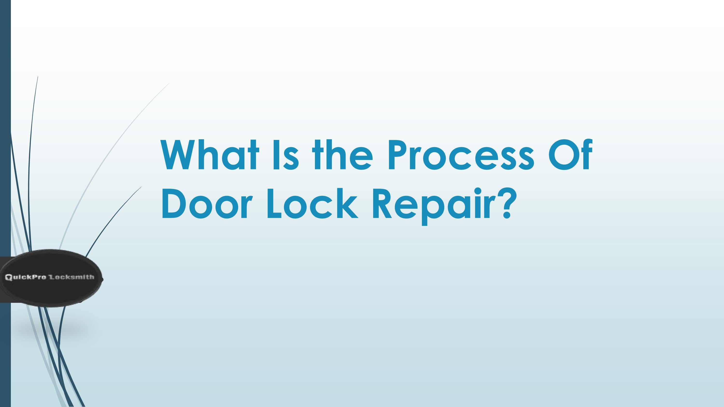 What Is the Process Of Door Lock Repair? by QuickPro Locksmith - Issuu