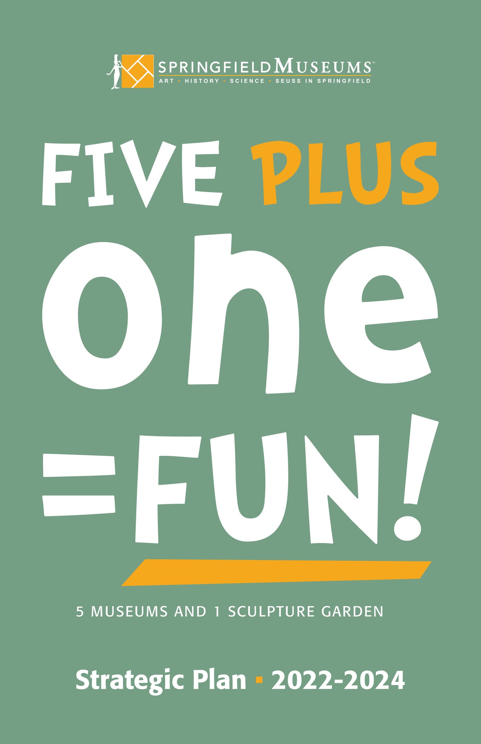 Five Plus One = Fun (Strategic Plan 2022-24) by springfieldmuseums - Issuu