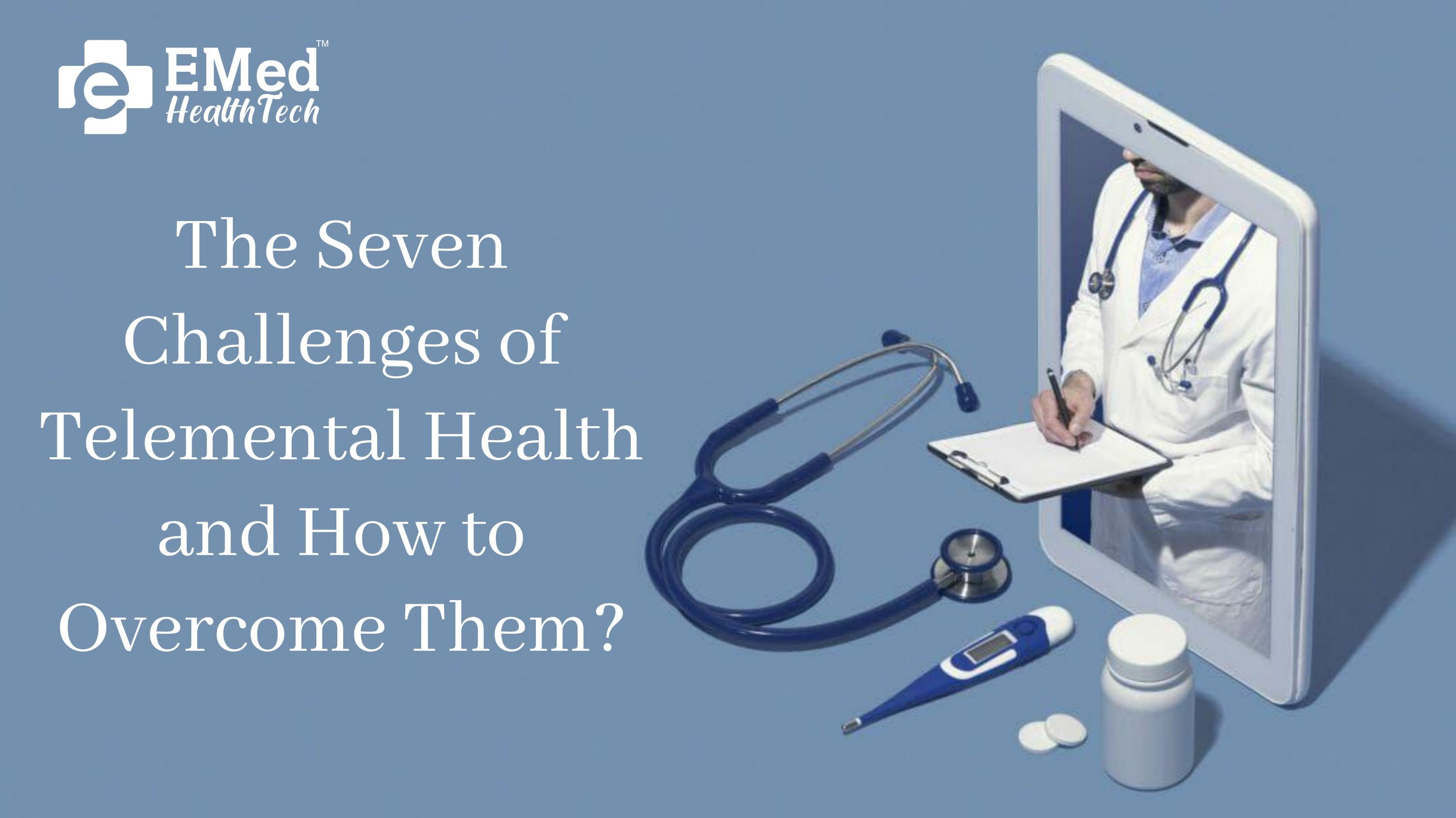 7 Challenges of Telemental Health and How to Overcome Them? by Emed ...