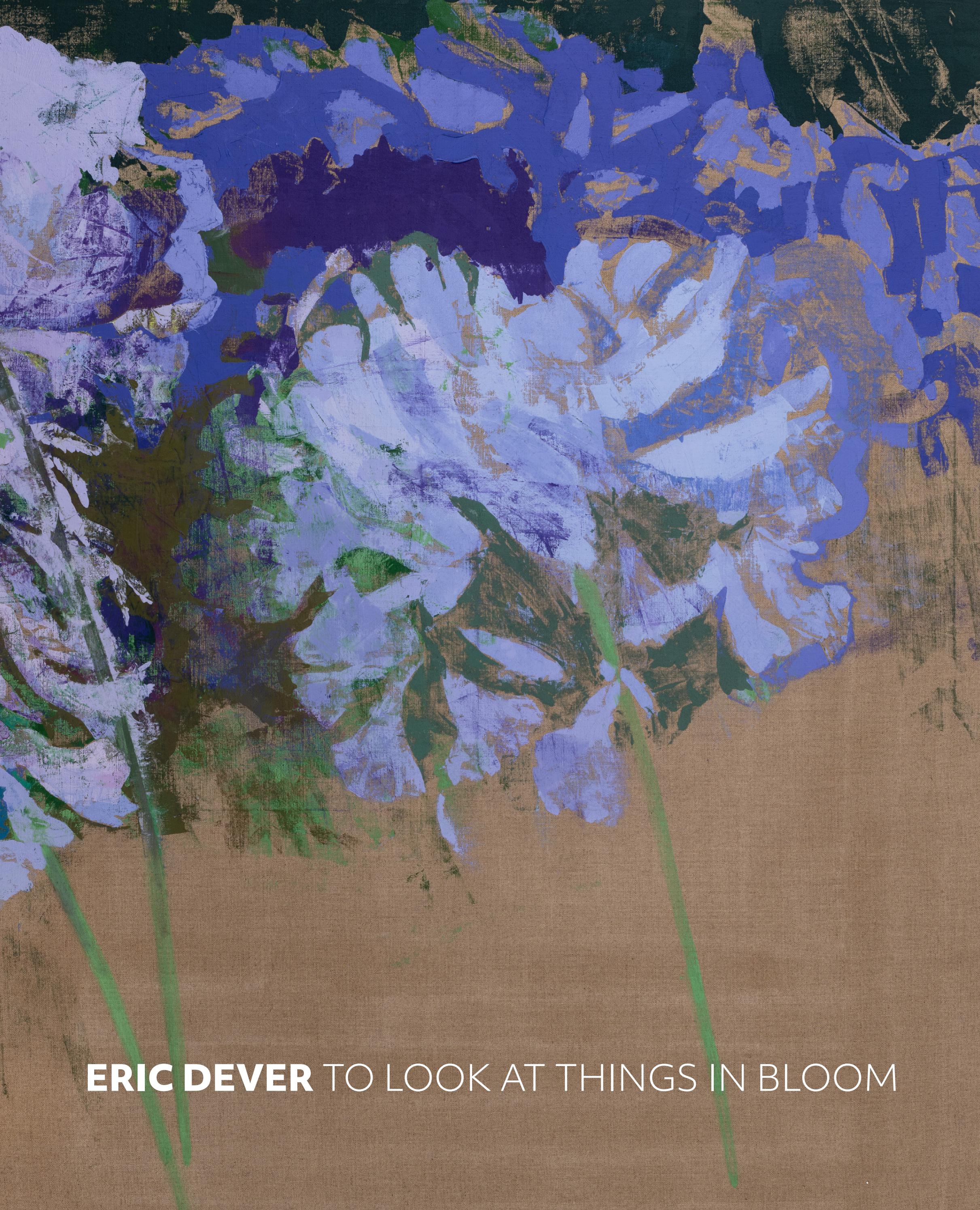 Eric Dever: To Look At Things In Bloom by Berry Campbell Gallery - Issuu