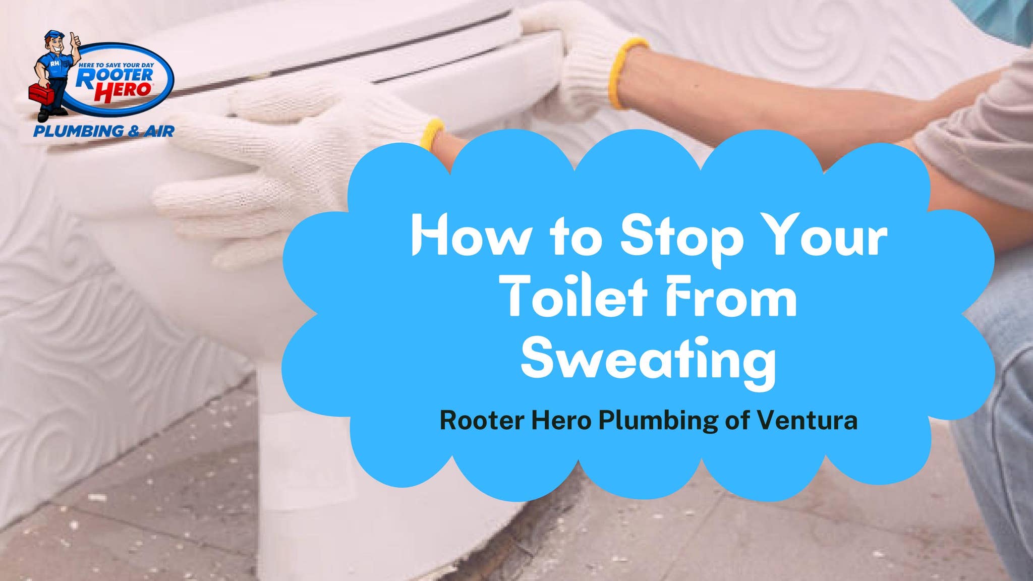 How to Stop Your Toilet From Sweating by Rooter Hero Plumbing of ...