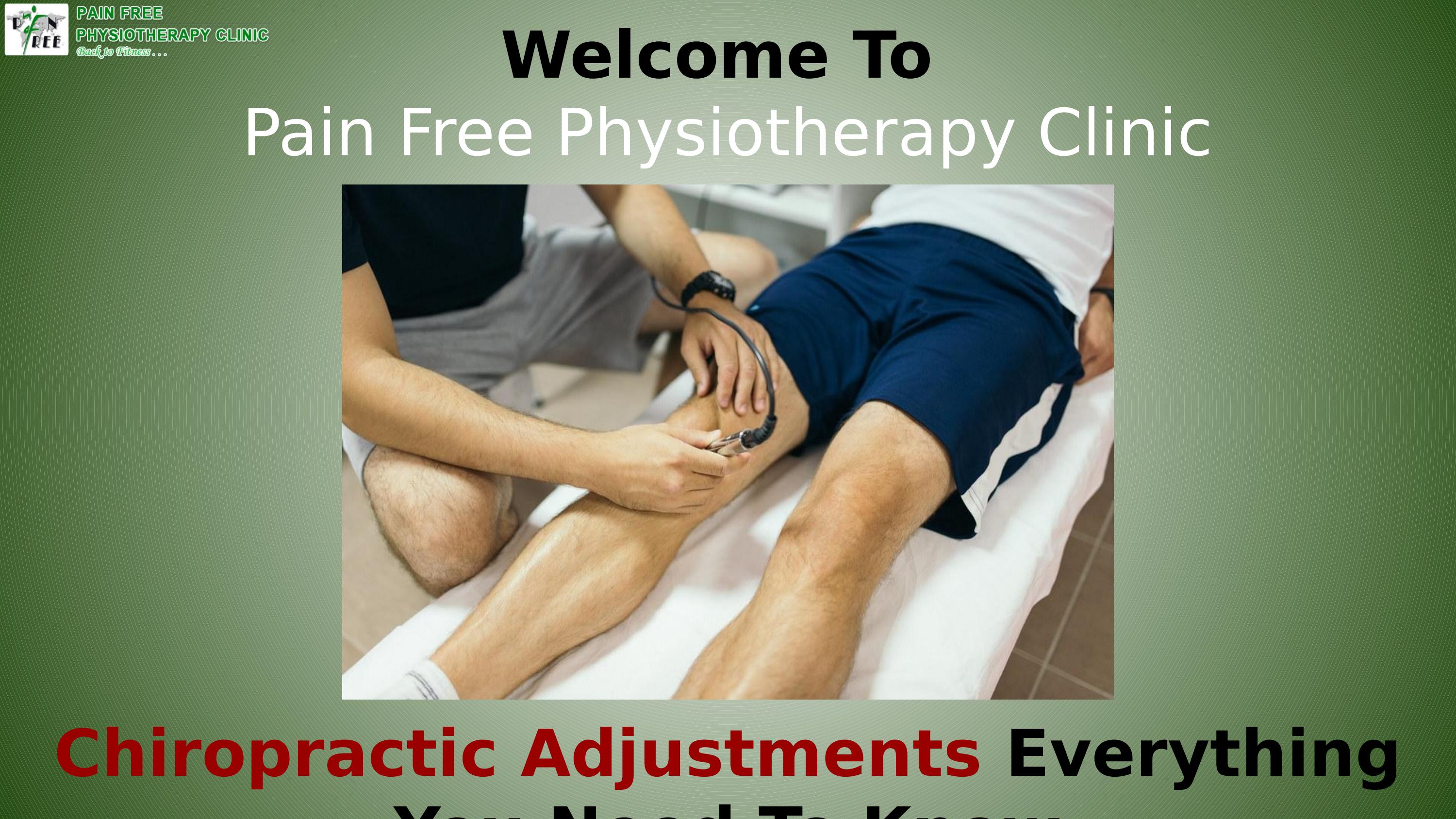 Chiropractic Treatment: Everything You Need to Know | Pain Free ...