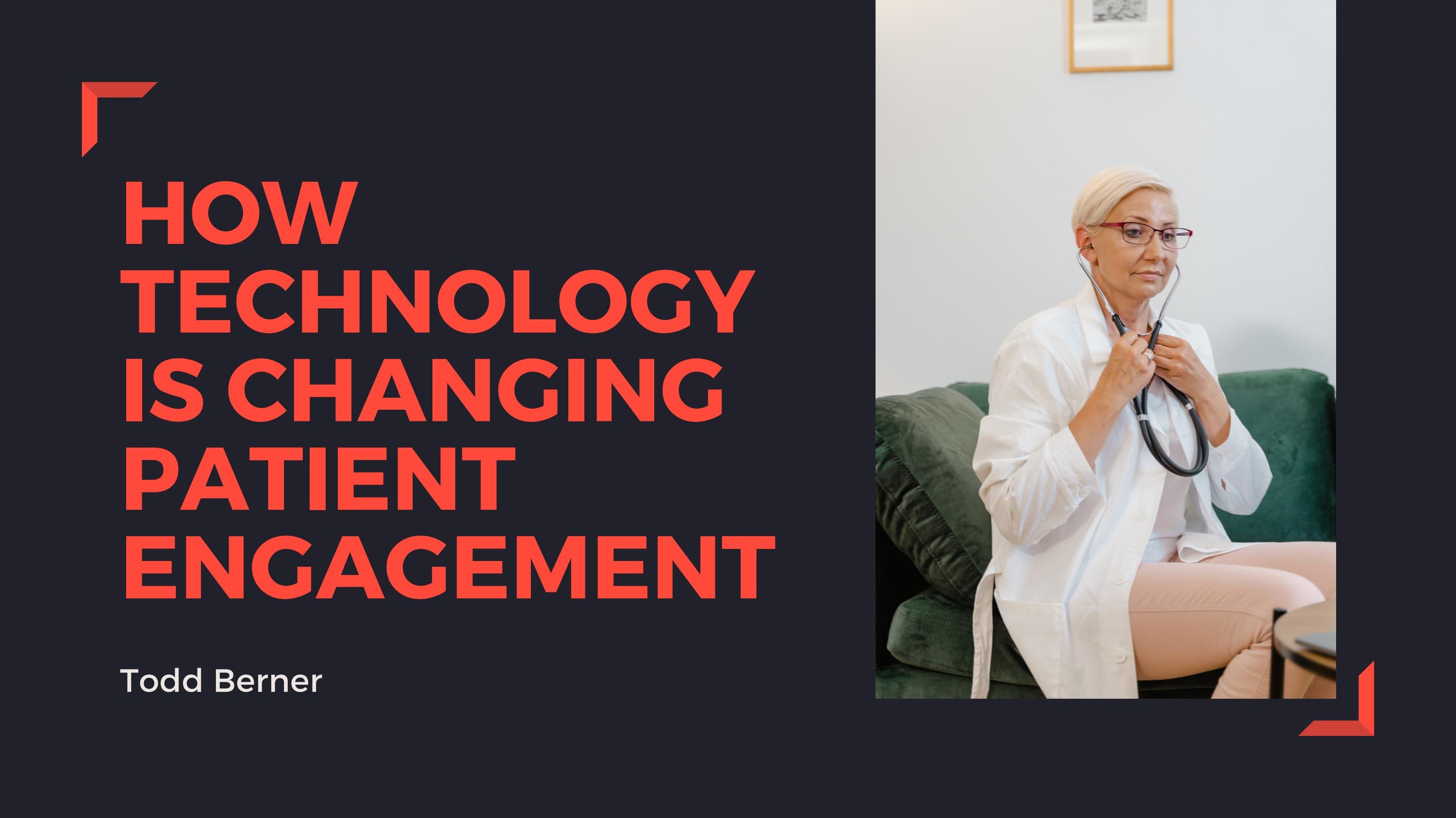 How Technology Is Changing Patient Engagement by Todd Berner - Issuu