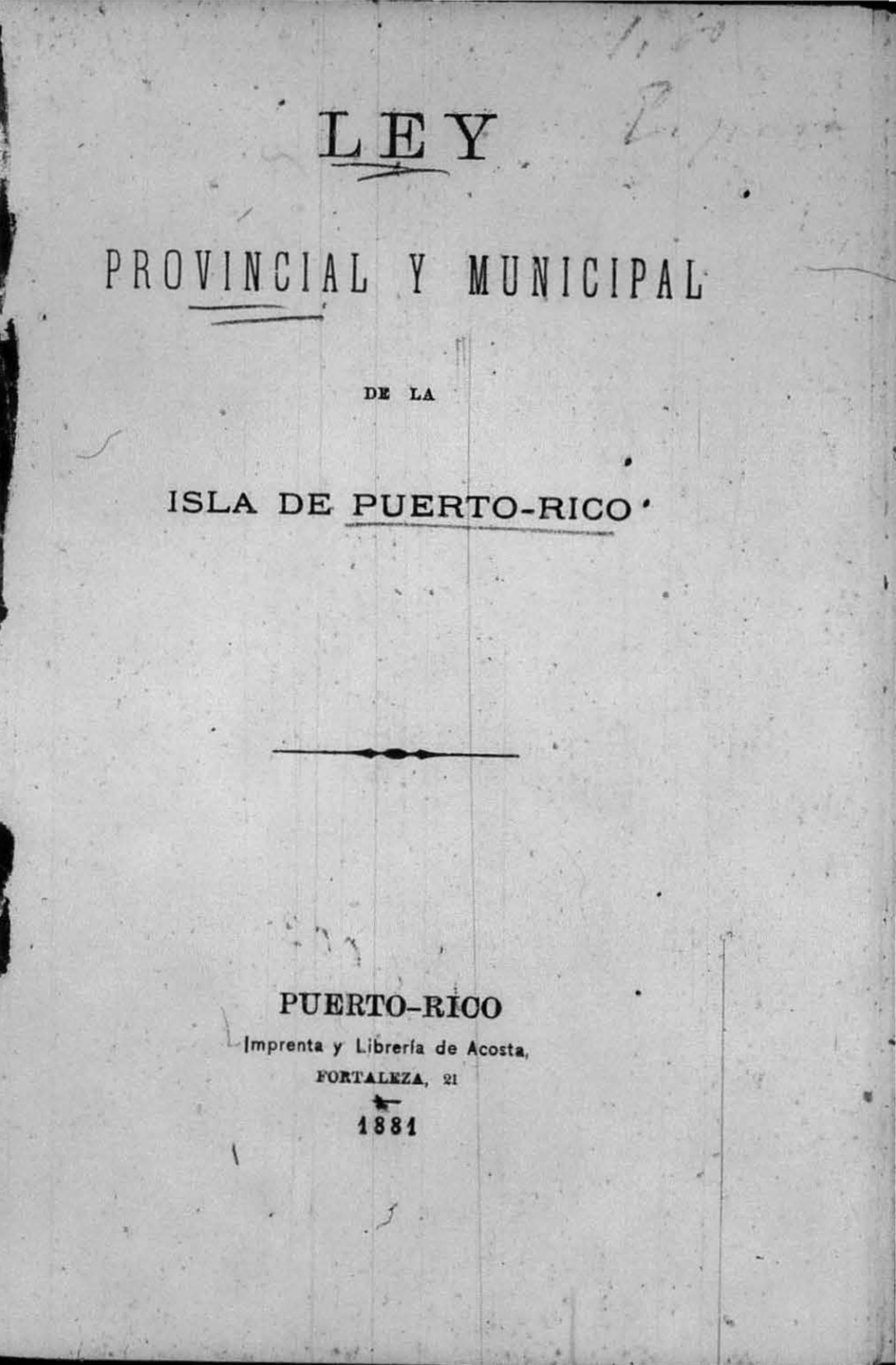 Ley provincial y municipal de la Isla de Puerto Rico (1881) by La ...