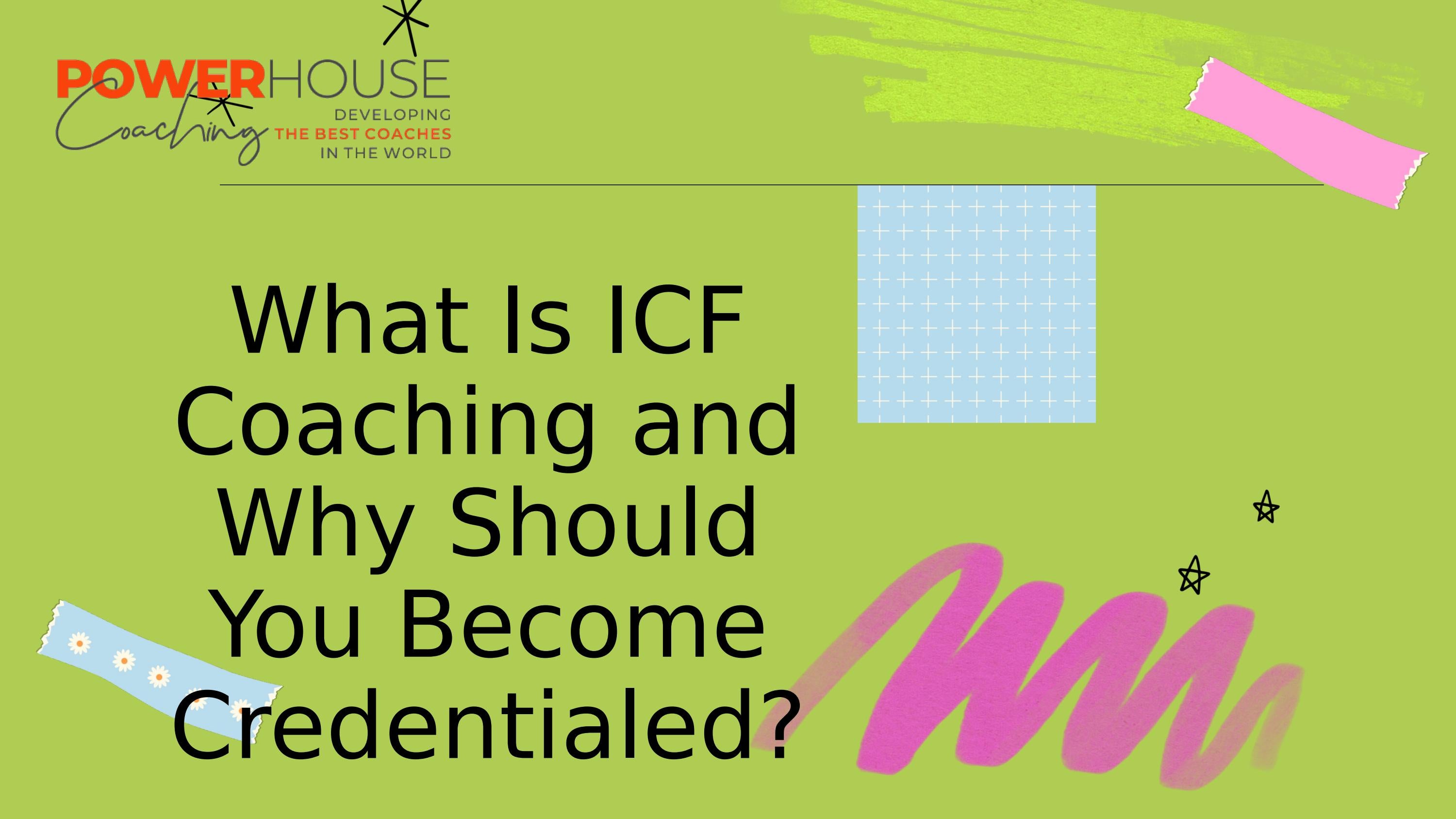 What Is ICF Coaching And Why Should You Become Credentialed By What Is ICF Coaching And Why Should You Become Credentialed By