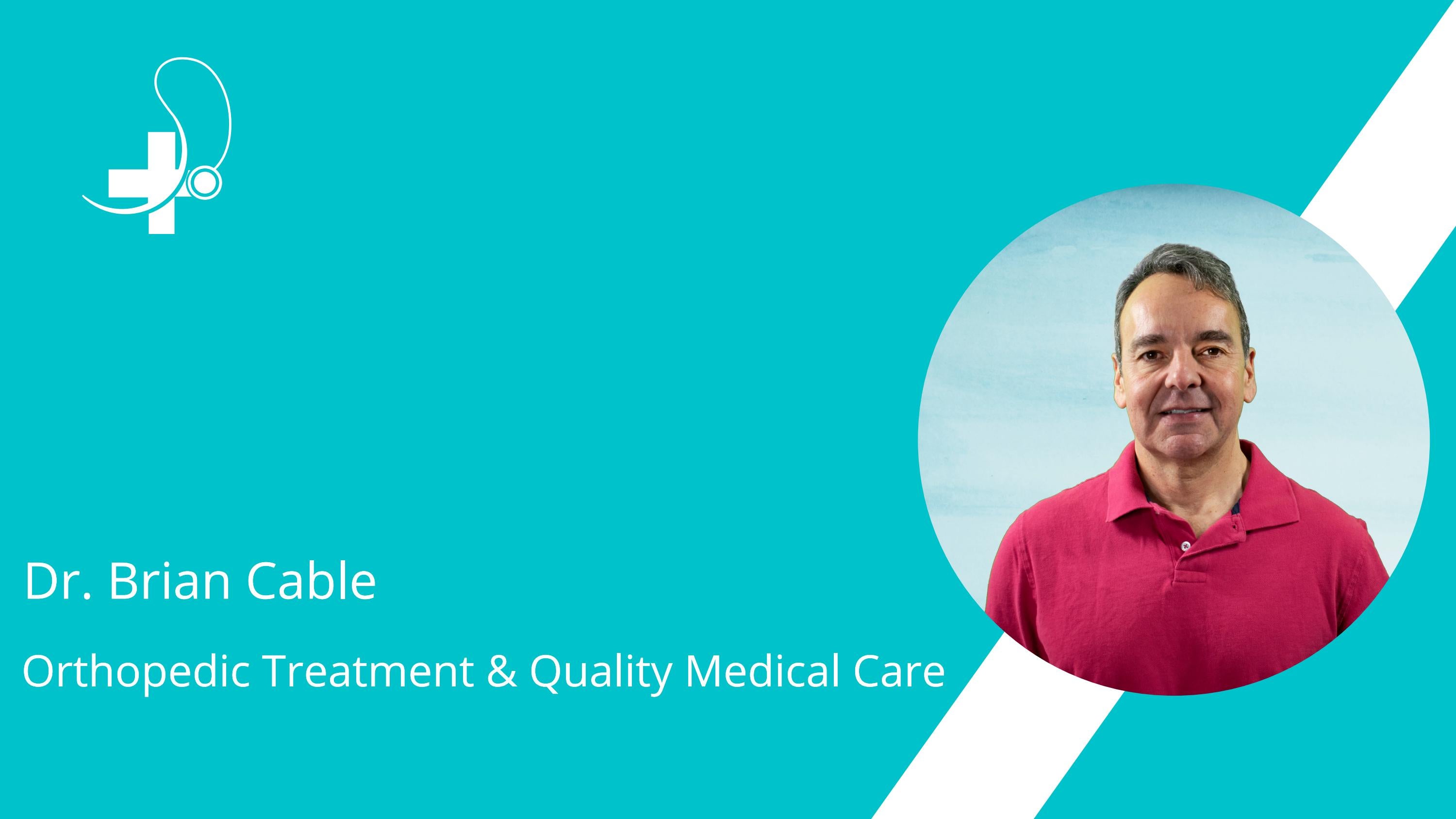 Dr. Brian Cable - Orthopedic Treatment and Quality Medical Care by Dr ...