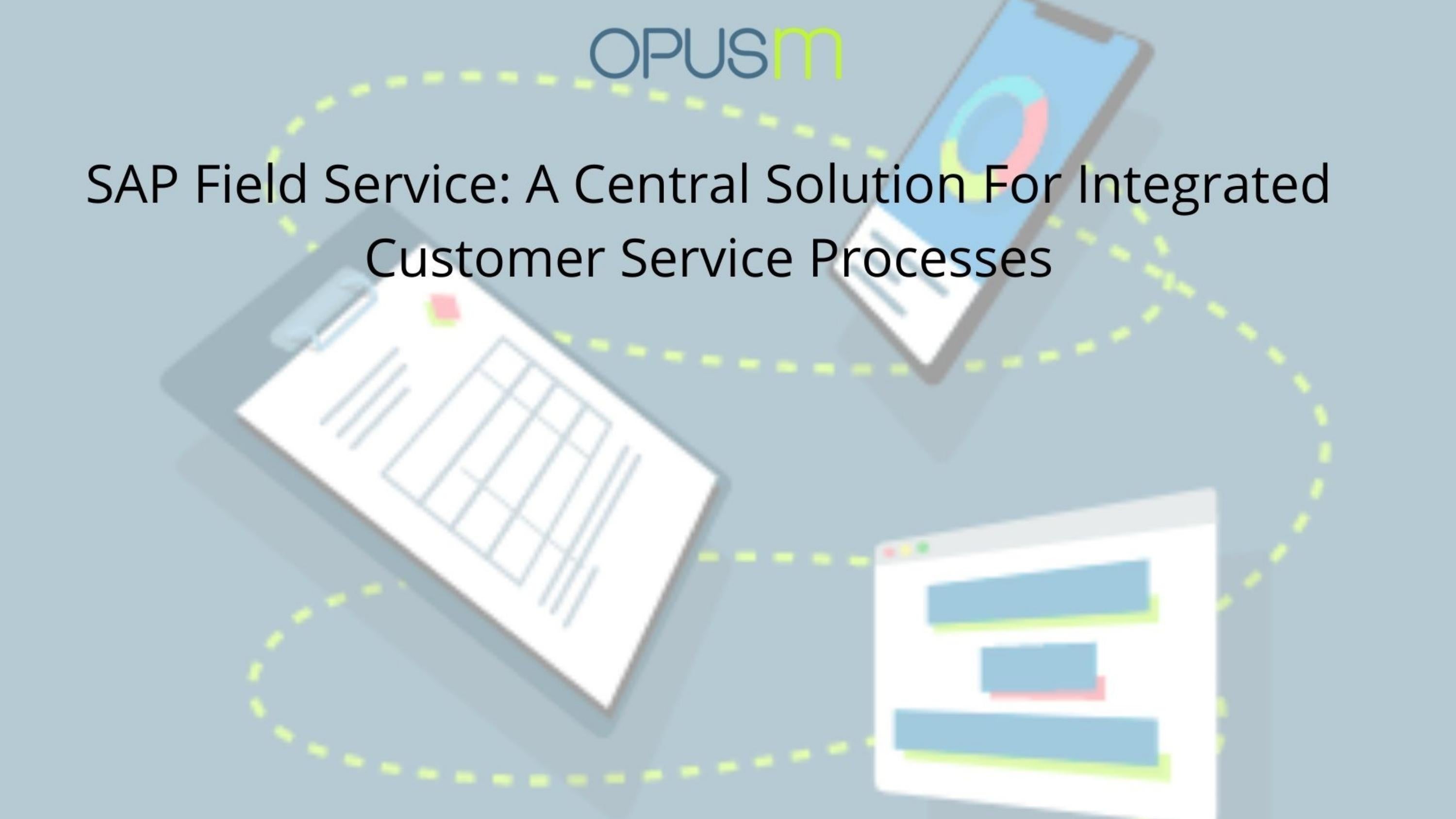 SAP Field Service: A Central Solution For Integrated Customer Service ...