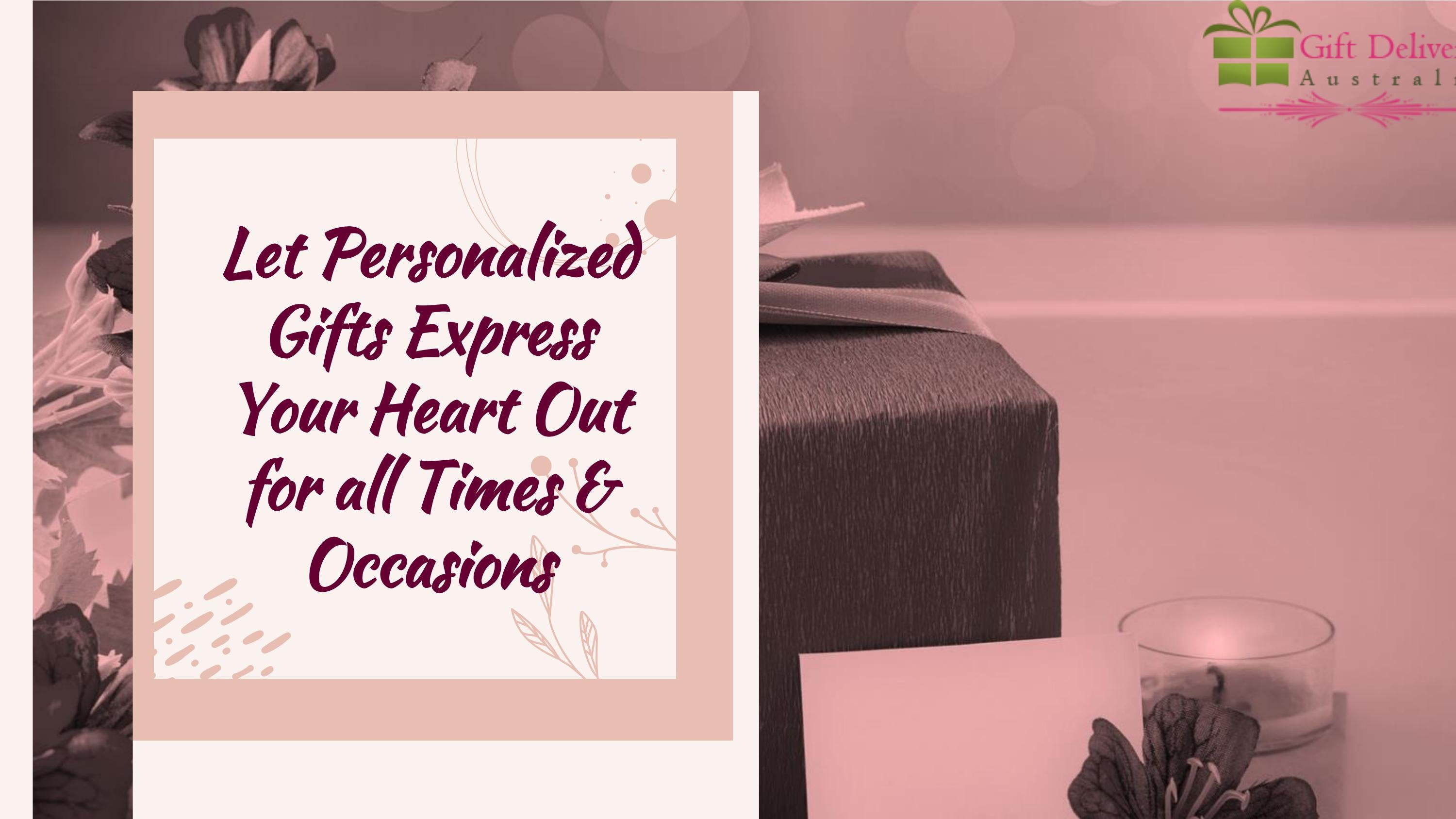 Let Personalized Gifts Express your Heart out for all times & occasions ...
