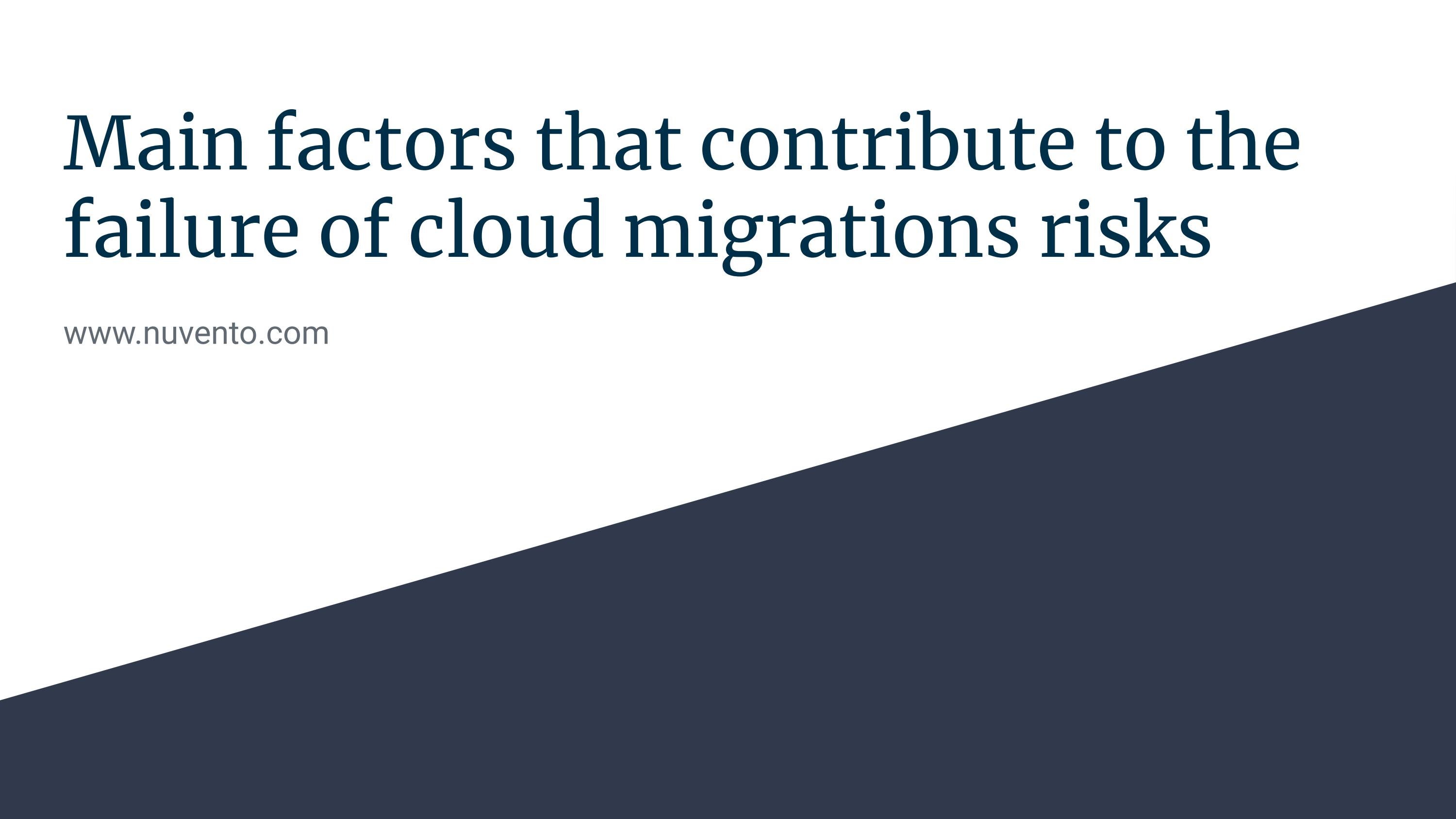 Main factors that contribute to the failure of cloud migrations risks ...