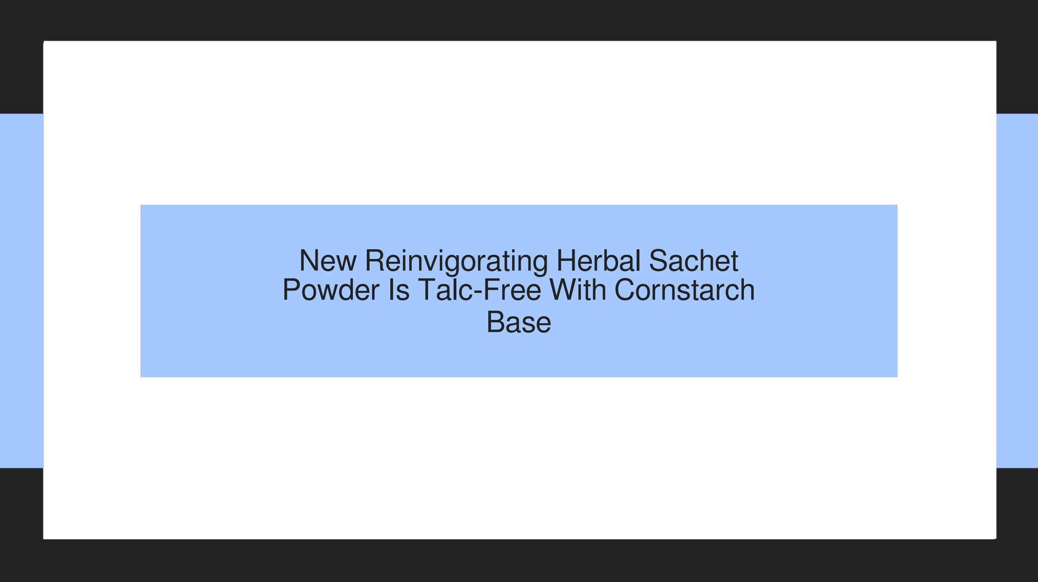 New Reinvigorating Herbal Sachet Powder Is Talc-Free With Cornstarch ...