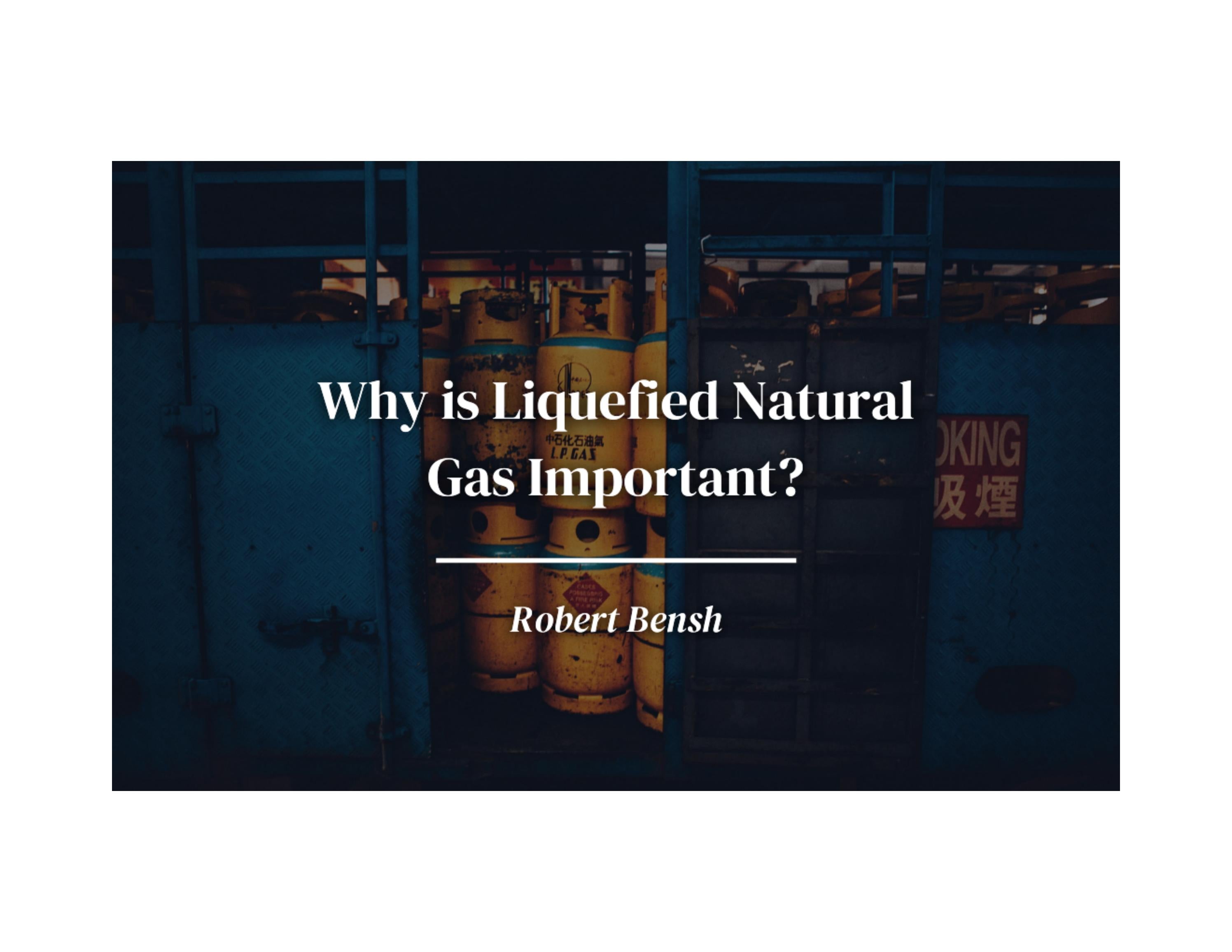 Why Is Liquefied Natural Gas Important By Robert Bensh Issuu Why Is Liquefied Natural Gas Important By Robert Bensh Issuu