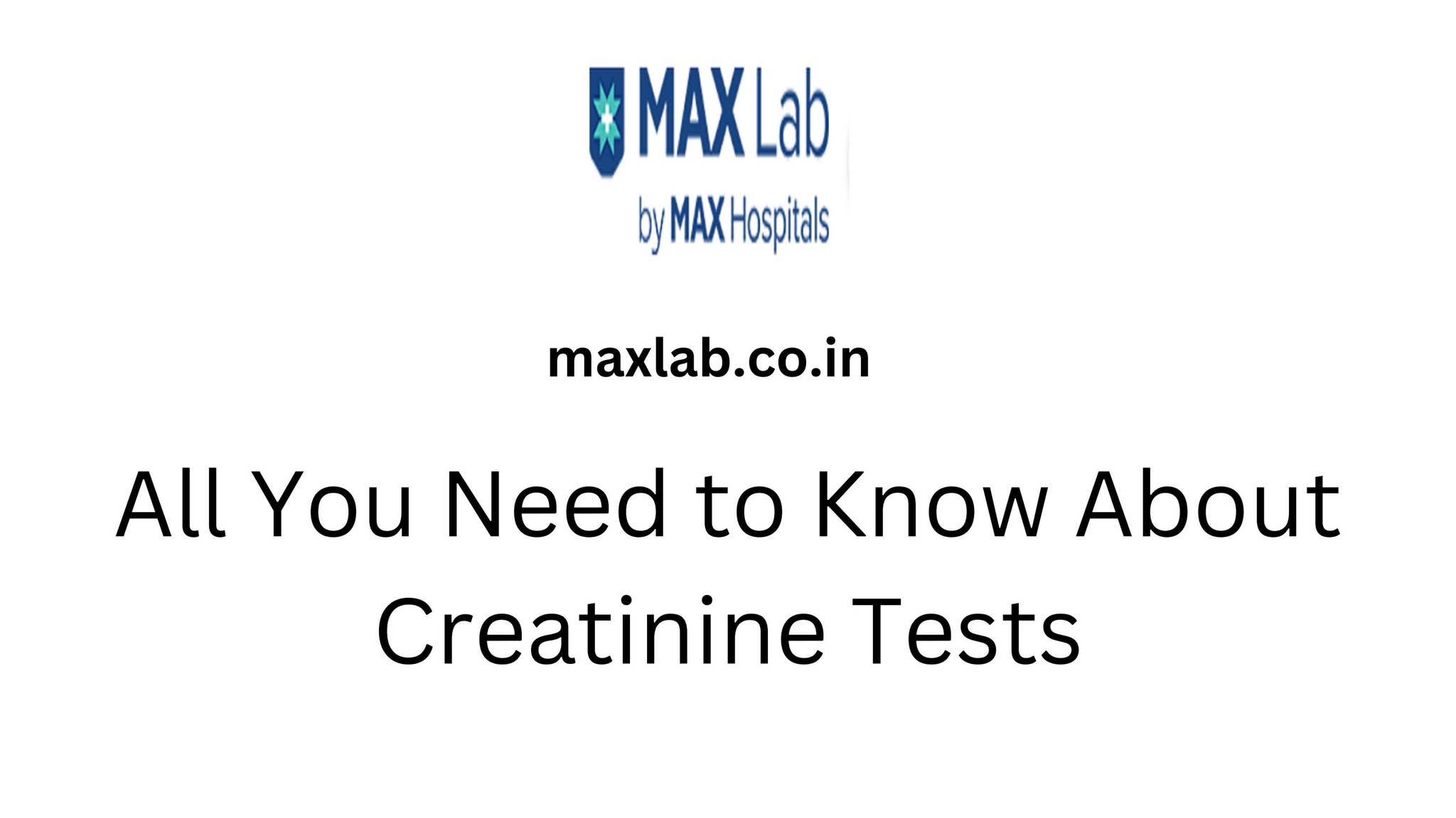 All You Need to Know About Creatinine Tests by Maxlab - Issuu