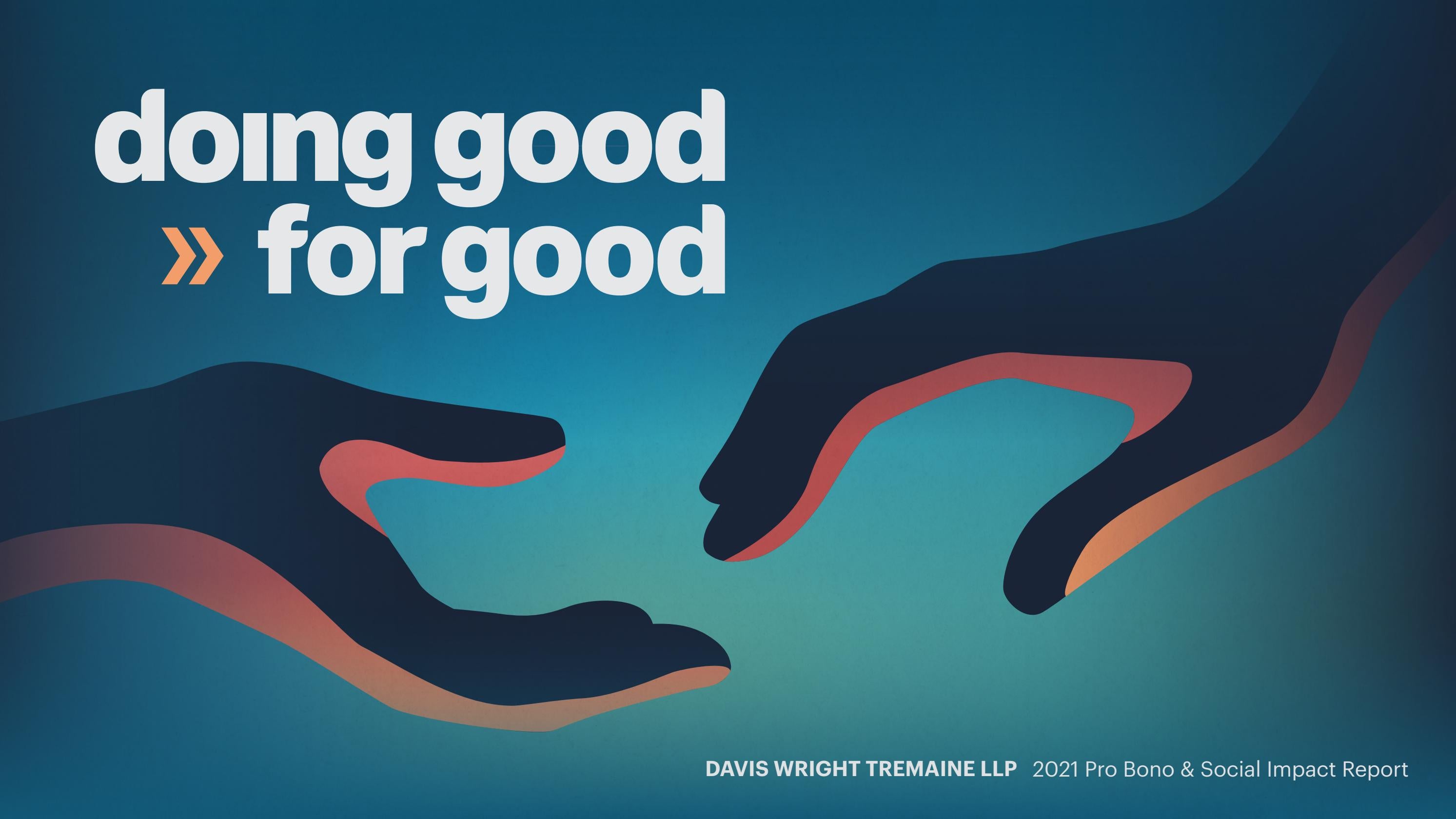 2021 Pro Bono & Social Impact Report by Davis Wright Tremaine LLP - Issuu