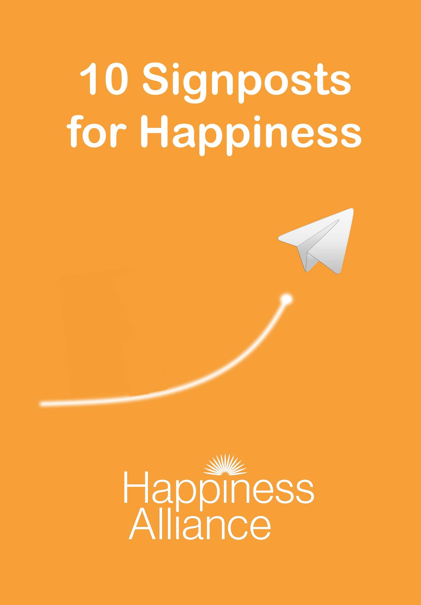10 Signposts for Happiness by Happiness Alliance happycounts - Issuu