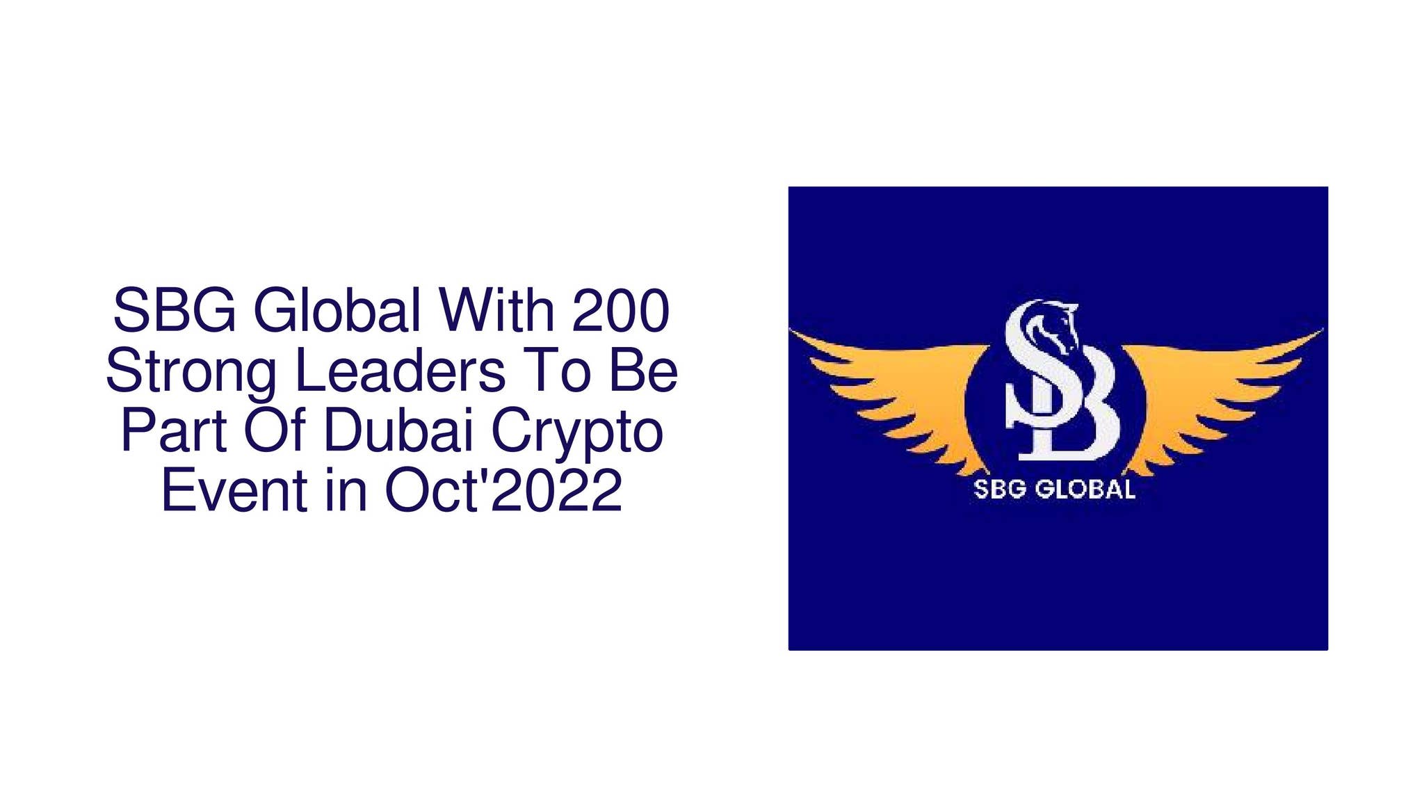 SBG Global With 200 Strong Leaders To Be Part Of Dubai Crypto Event in ...