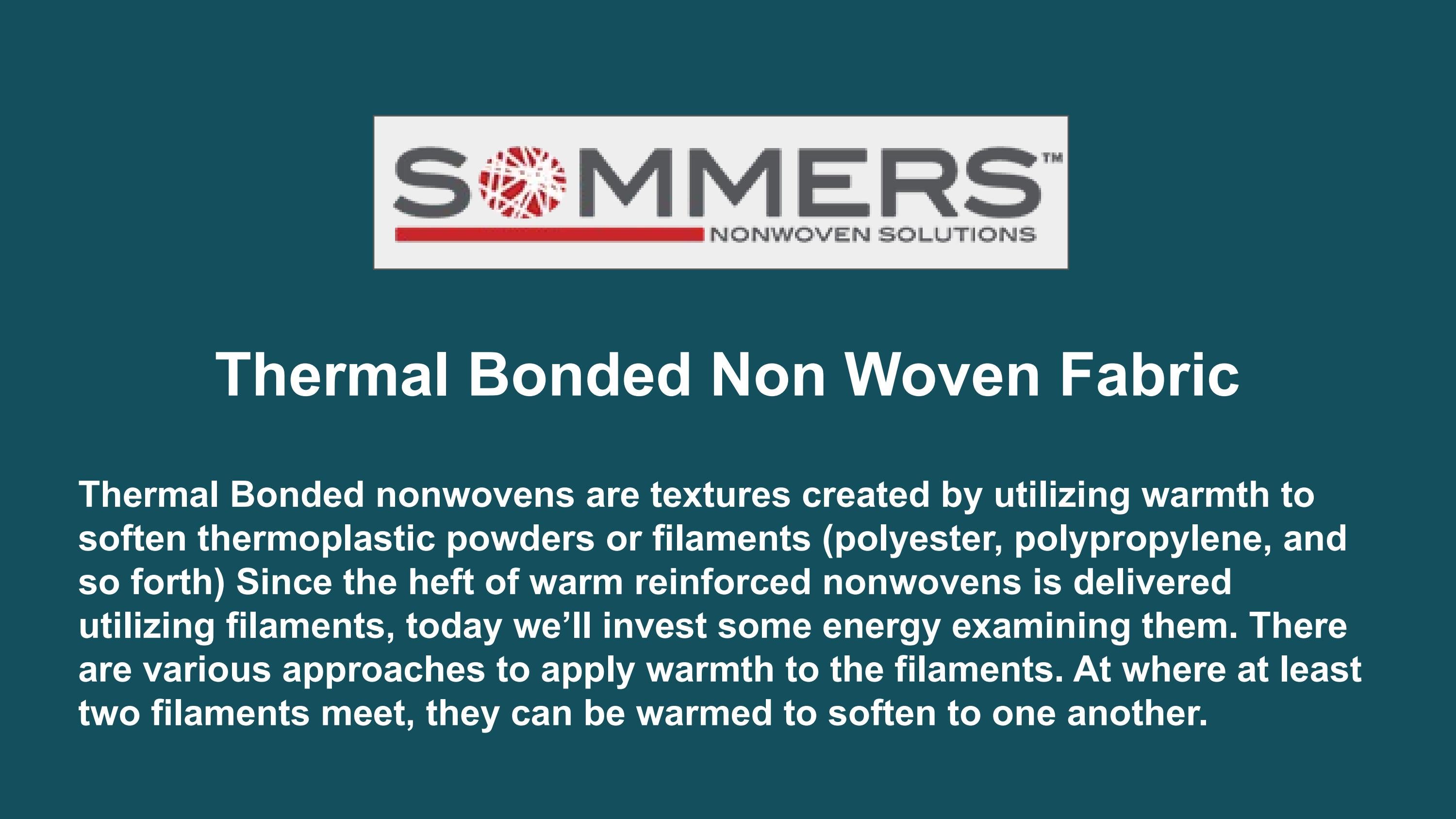 Thermal Bonded Non Woven Fabric by Sommers Nonwoven Solutions - Issuu