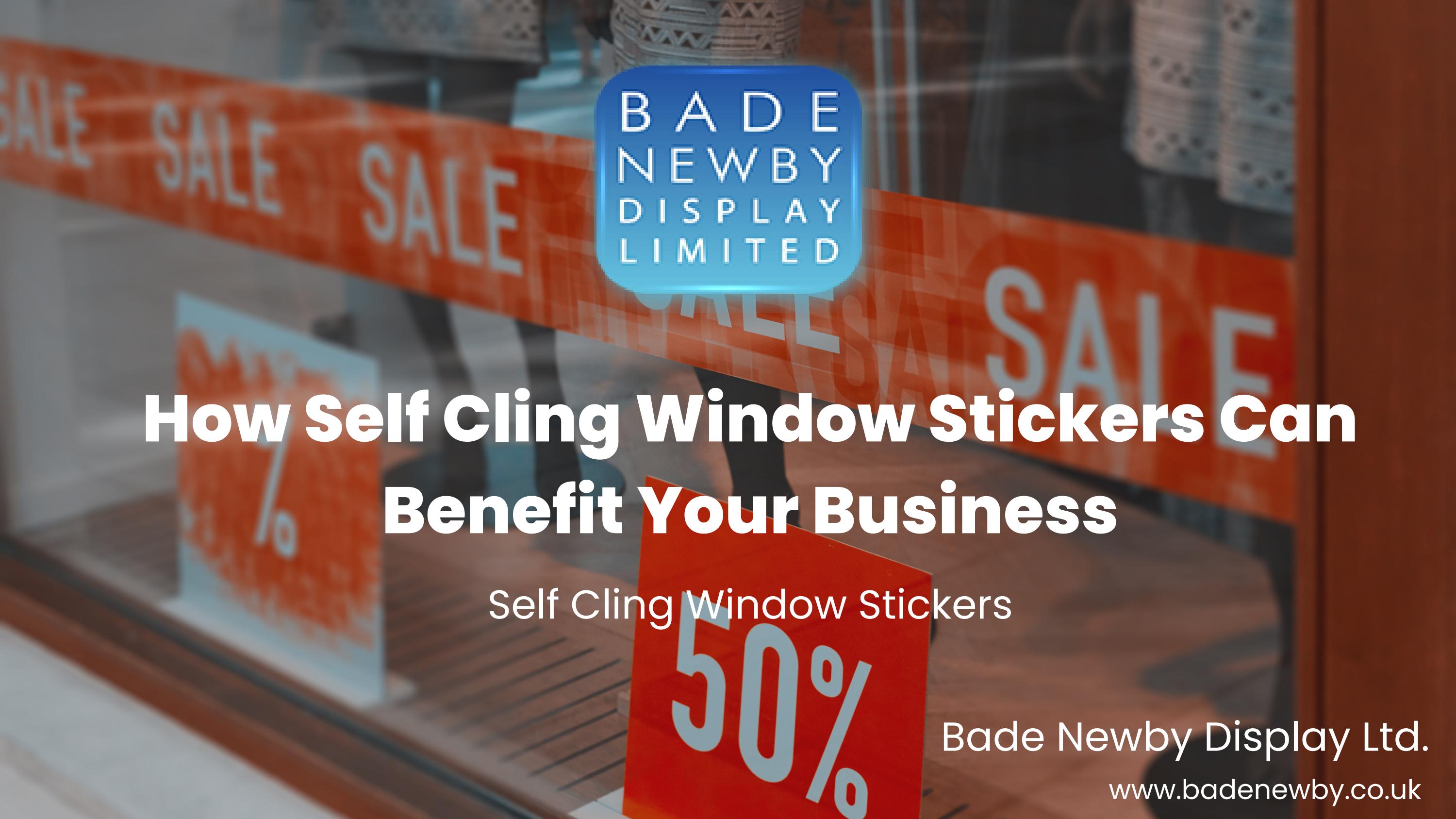 How Self Cling Window Stickers Can Benefit Your Business by Bade Newby Display - Issuu