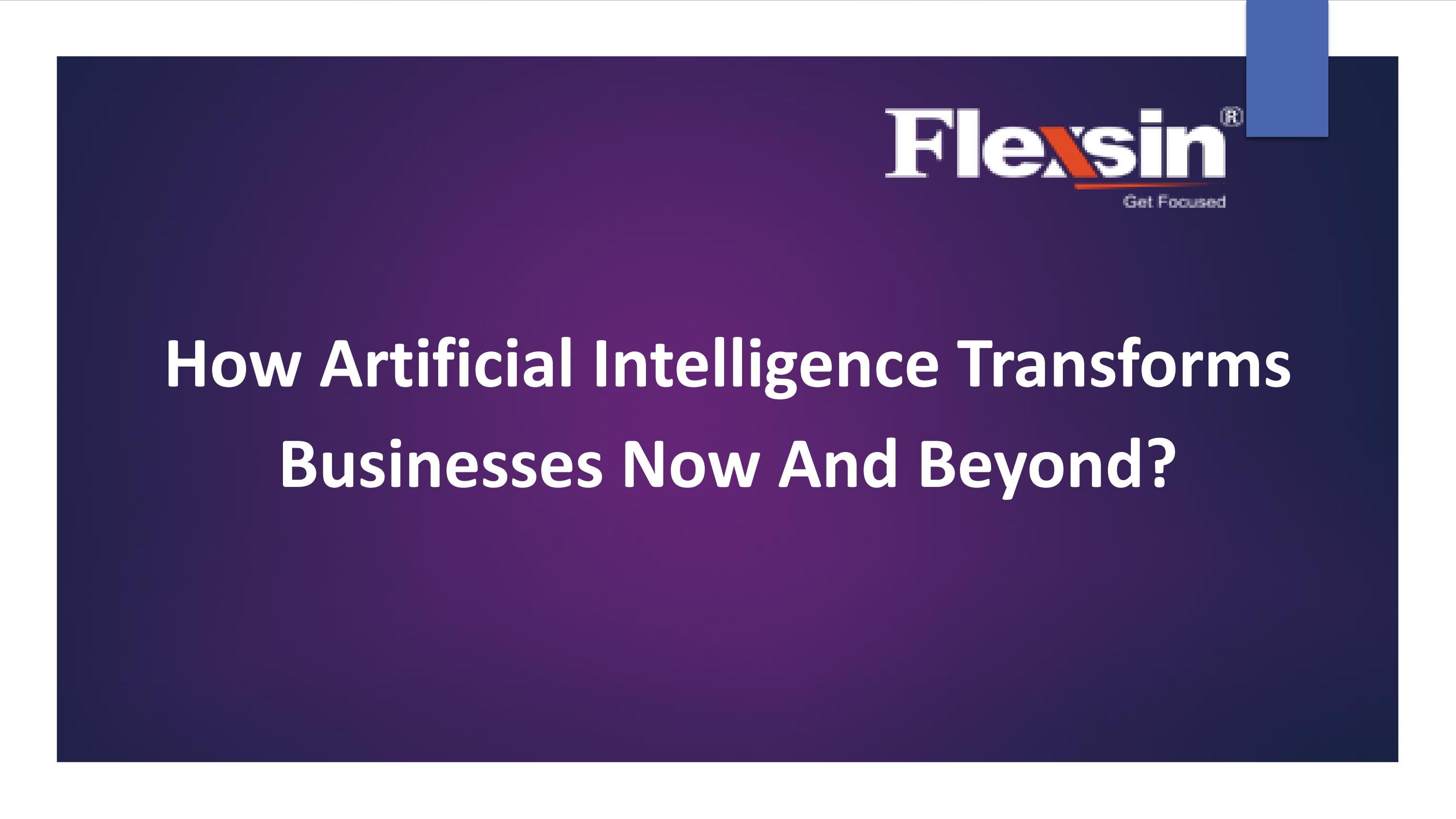 How Artificial Intelligence Transforms Businesses Now And Beyond? by ...