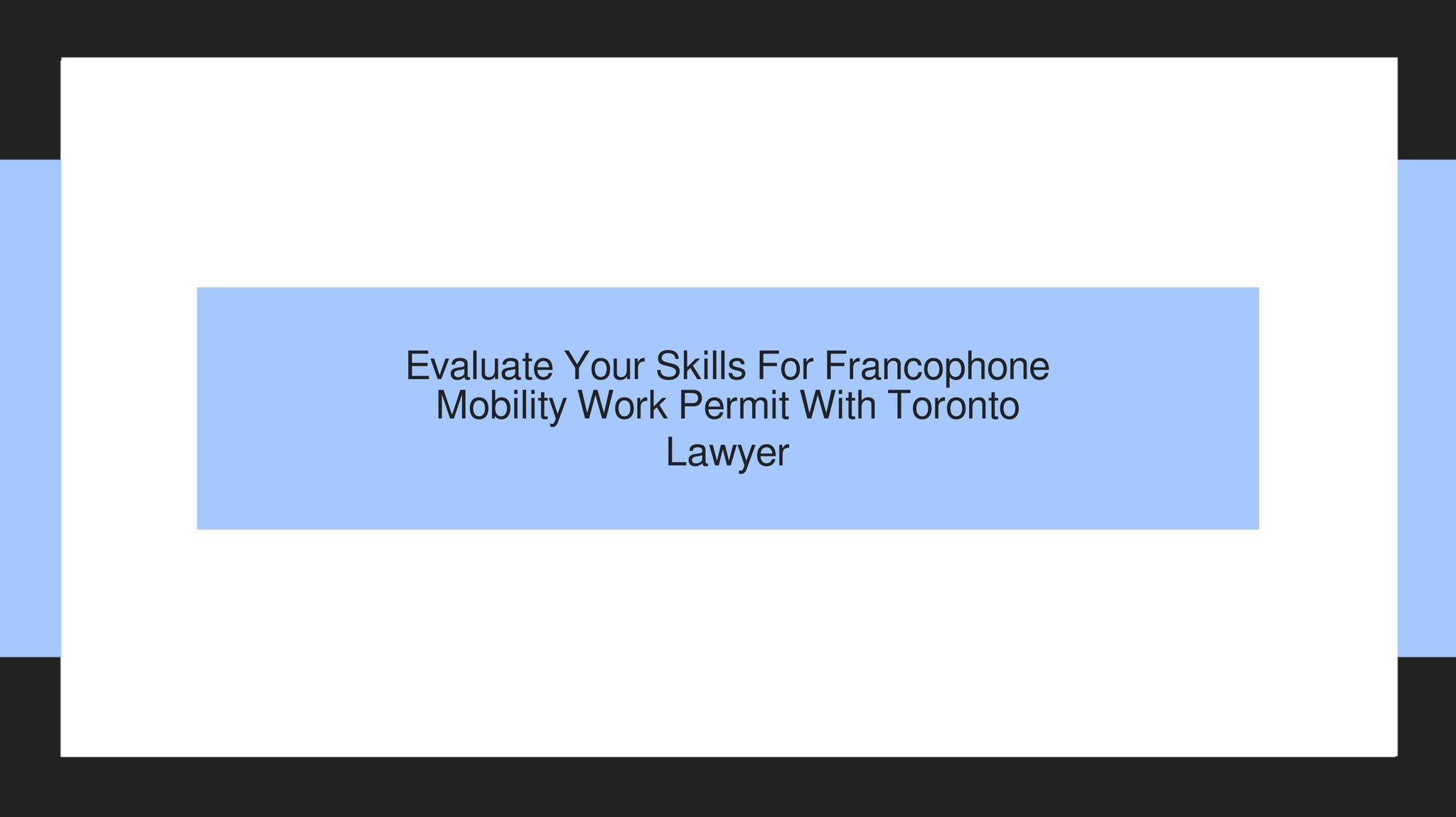 Evaluate Your Skills For Francophone Mobility Work Permit With Toronto ...