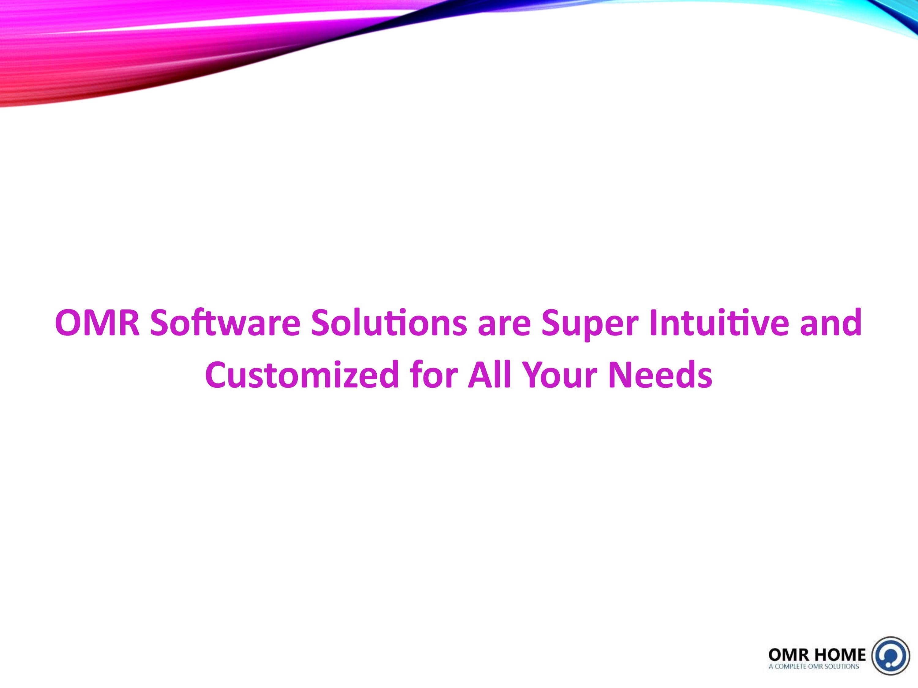 OMR Software Solutions are Super Intuitive and Customized for All Your ...
