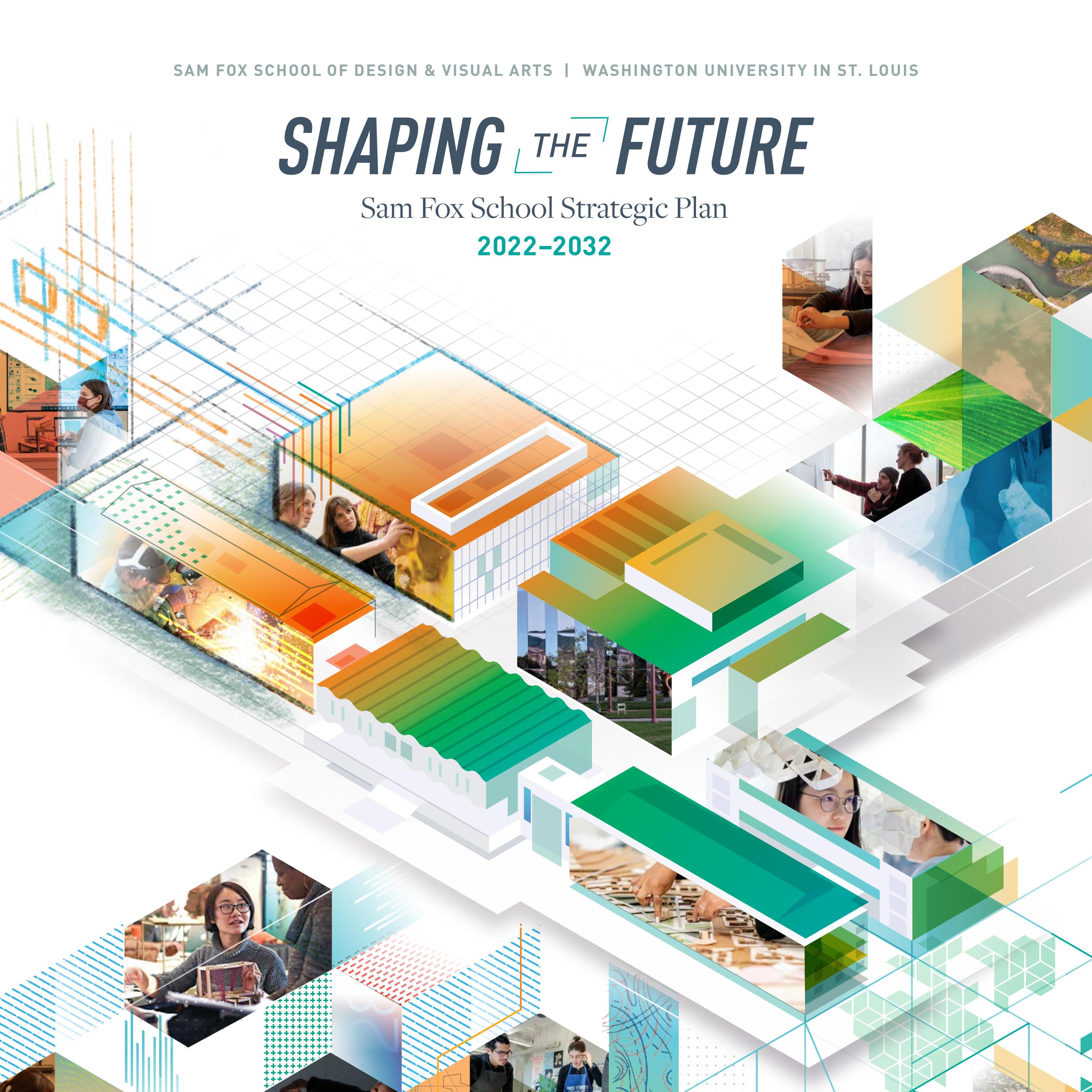 Shaping the Future: Sam Fox School Strategic Plan 2022-2032 by Sam Fox ...