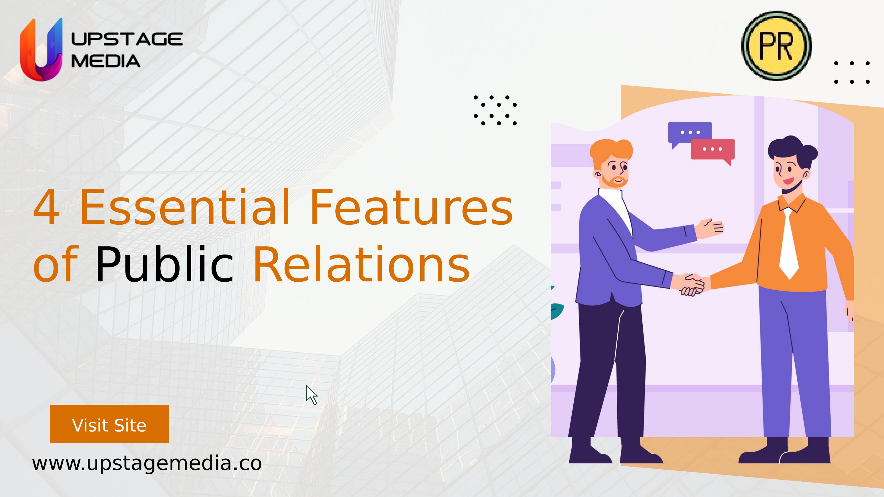 4 Essential Features of Public Relations by upstage media - Issuu