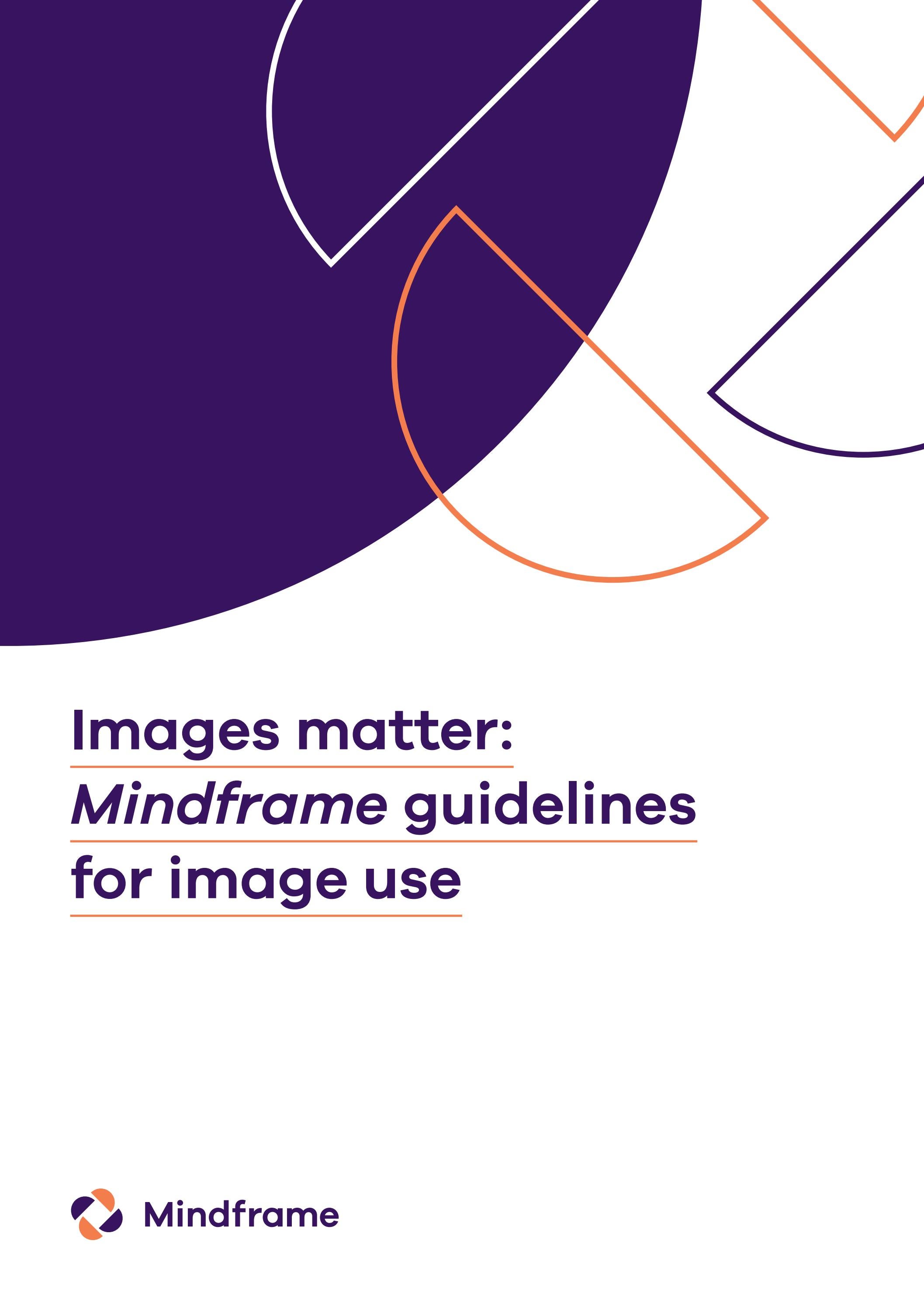 Images matter: Mindframe guidelines for image use by Everymind - Issuu
