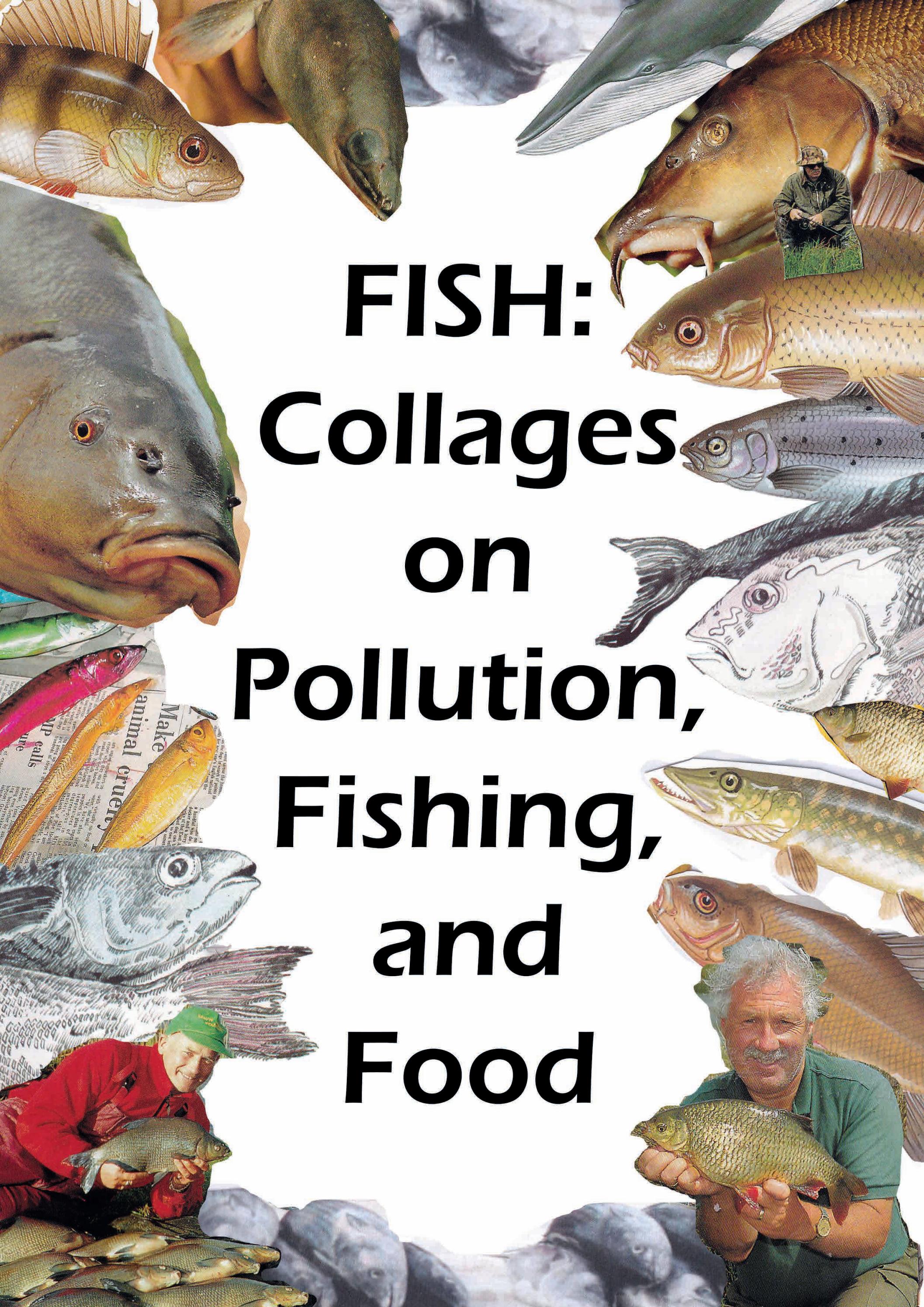 FISH: Collages on Pollution, Fishing, and Food by Toes Grow - Issuu