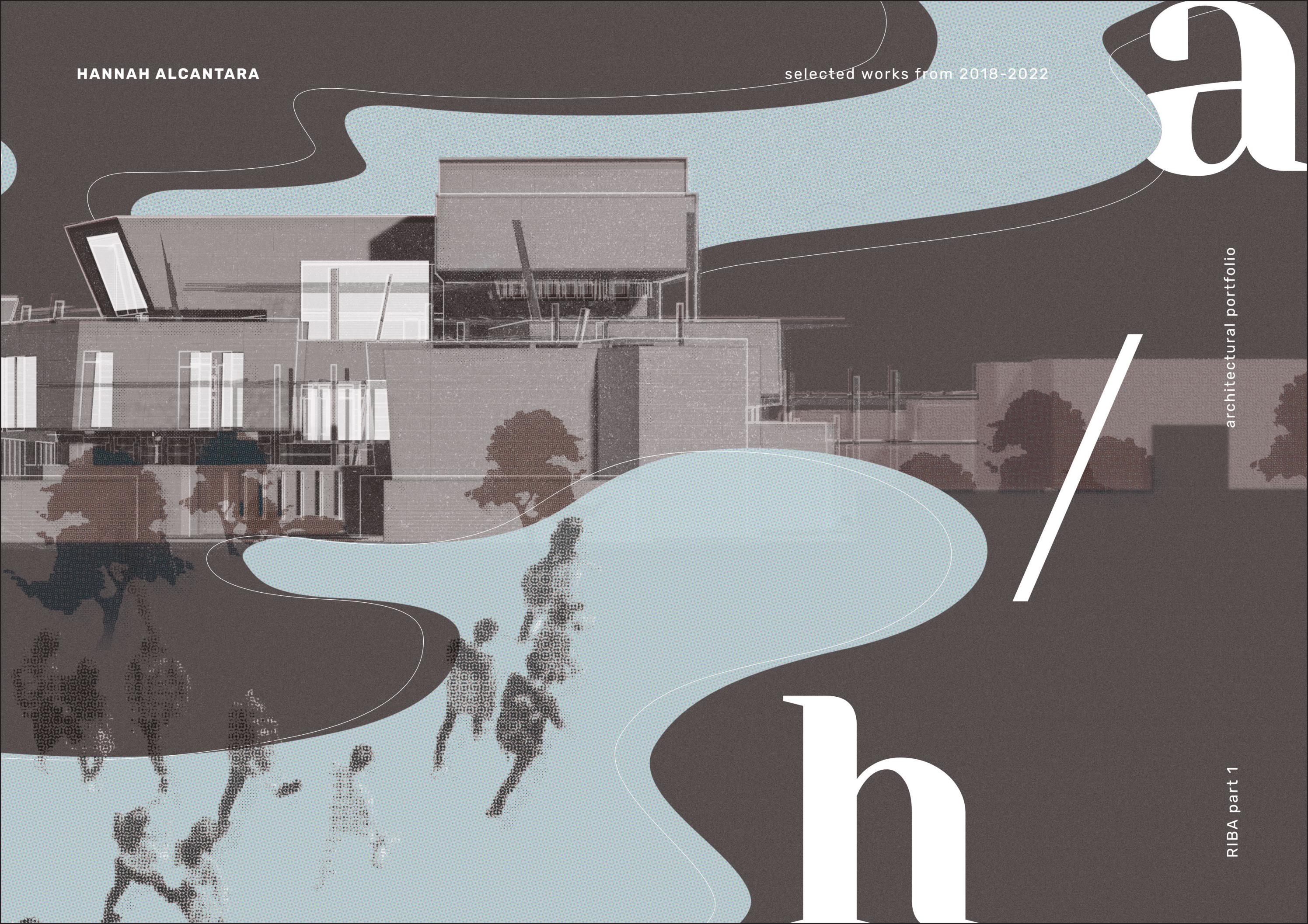 RIBA Part 1 Architectural Portfolio 2022 by Hannah Alcantara - Issuu