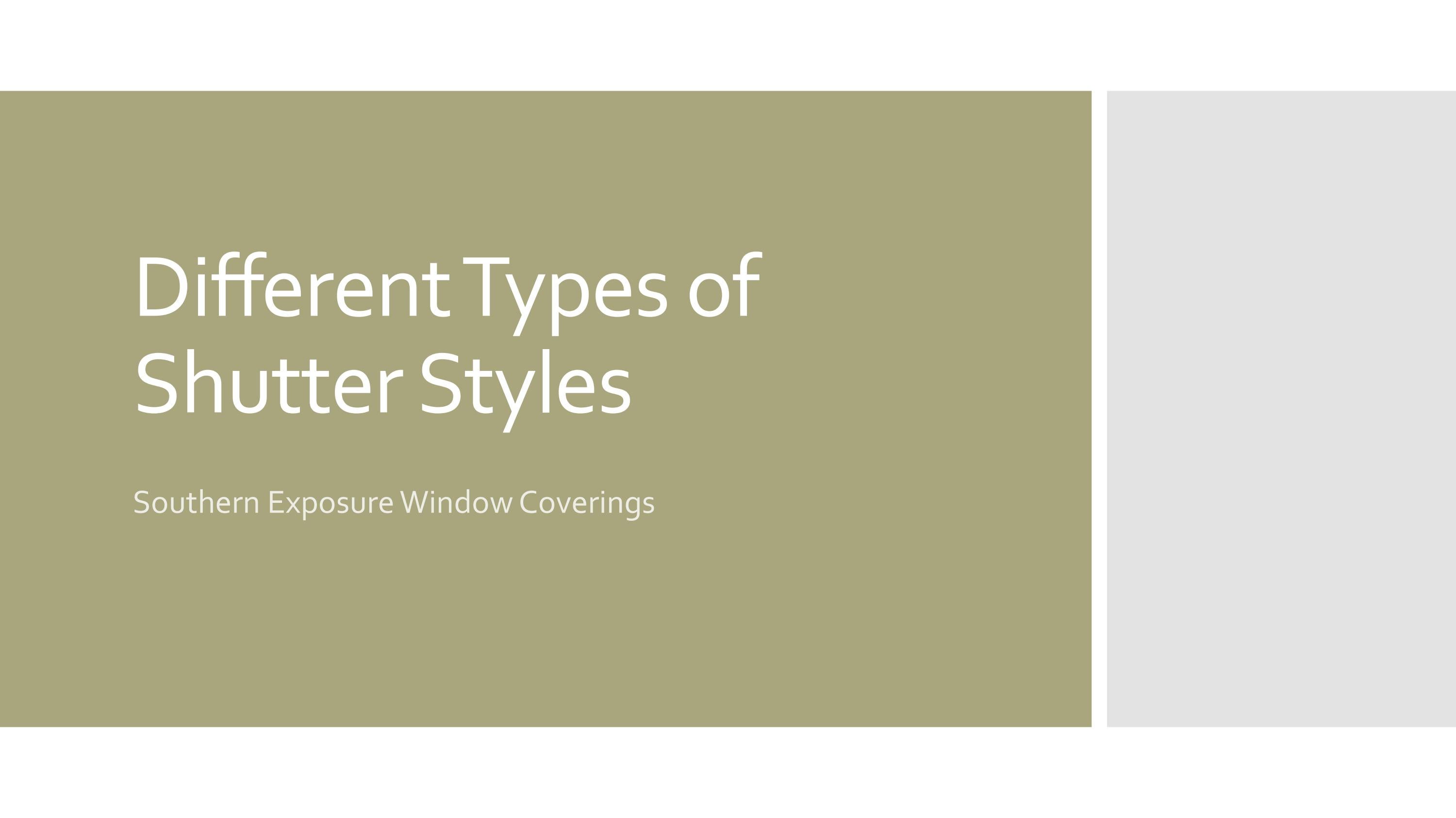 Different Types of Shutter Styles by Southern Exposure - Issuu