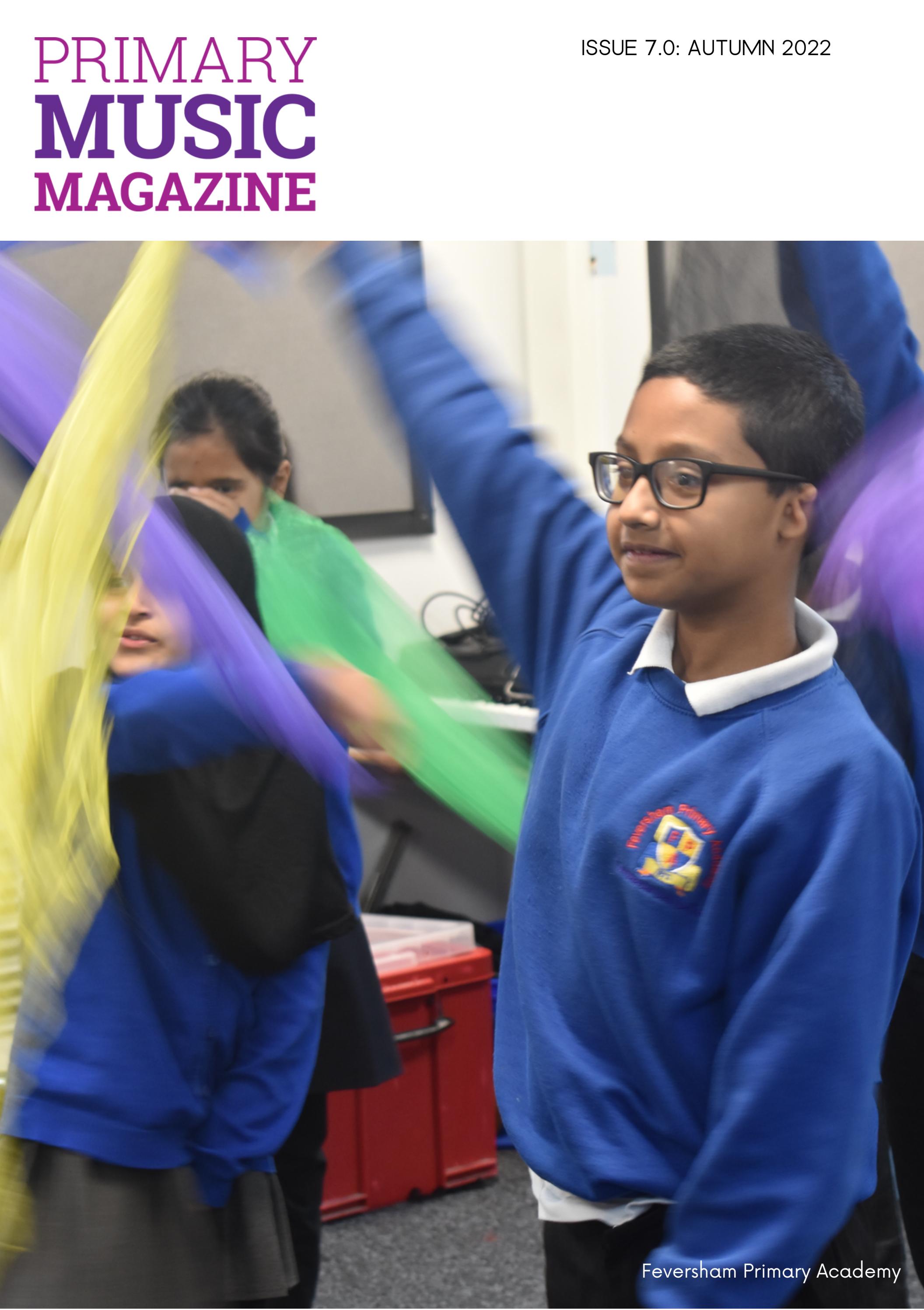 Primary Music Magazine 7.0: Autumn 2022 by Primary Music Magazine - Issuu