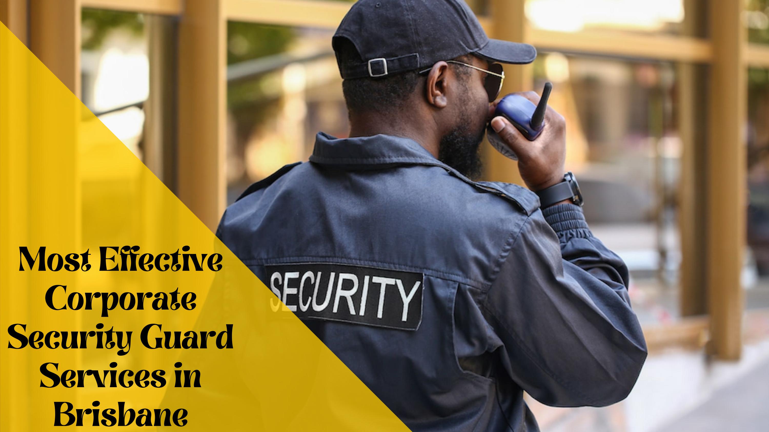 Most Effective Corporate Security Guard Services in Brisbane by ...