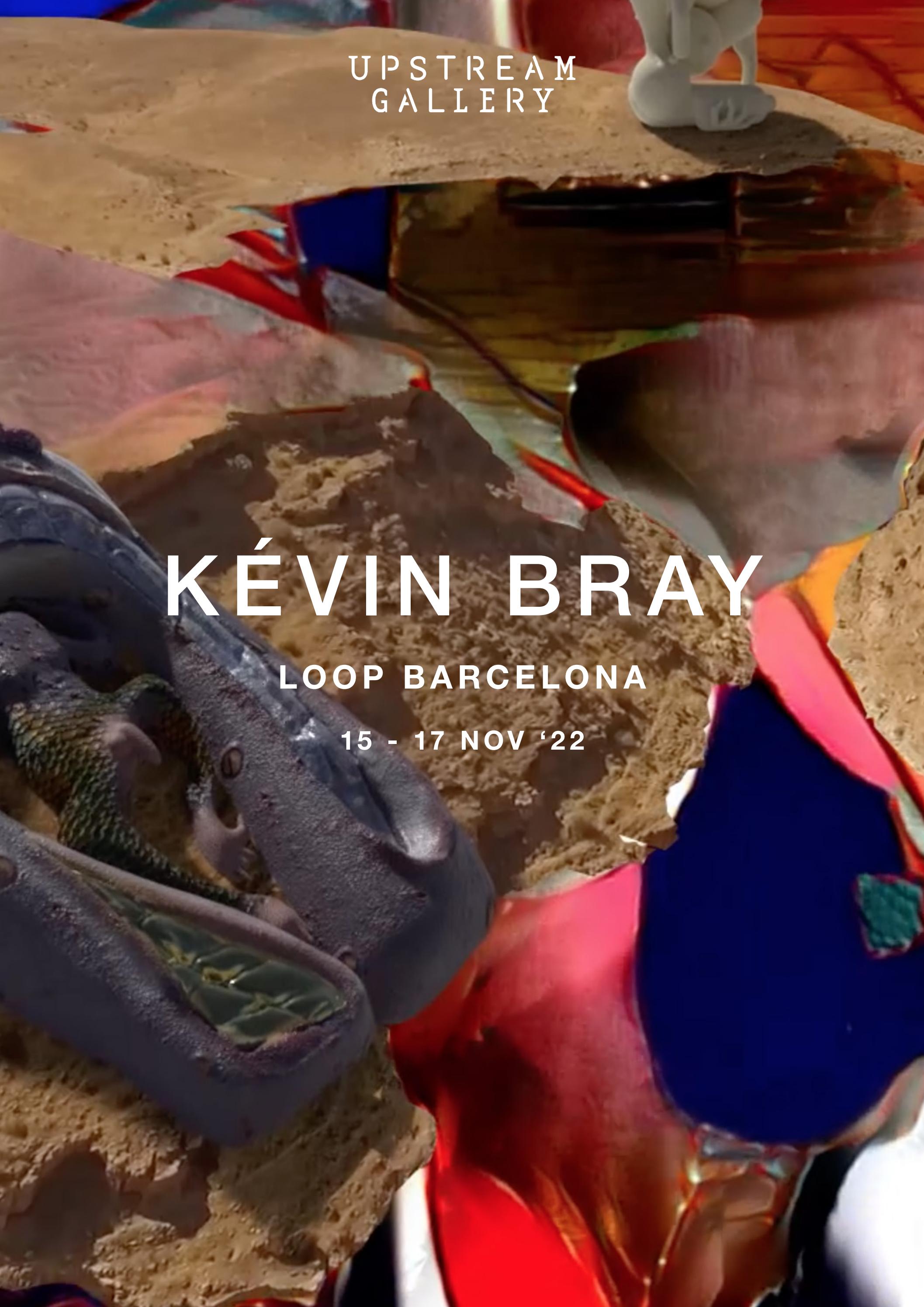 Kévin Bray | LOOP Barcelona | Morpher | Excl. by Upstream Gallery - Issuu