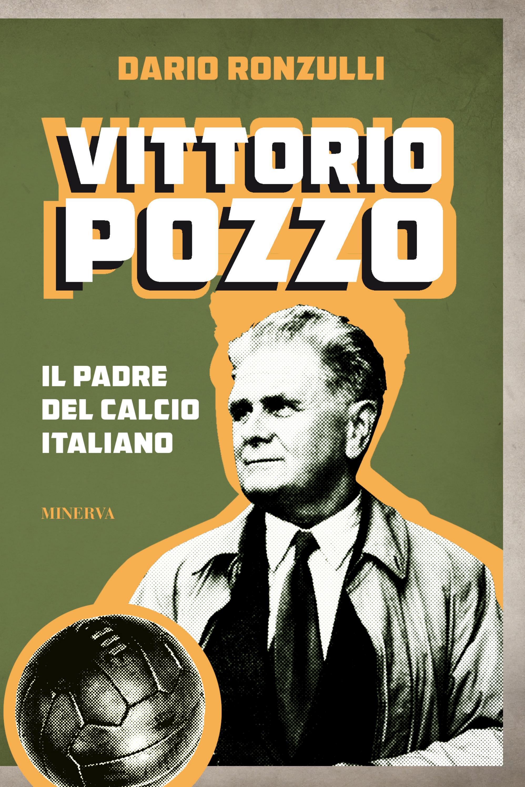 VITTORIO POZZO. IL PADRE DEL CALCIO ITALIANO (di Dario Ronzulli) by ...