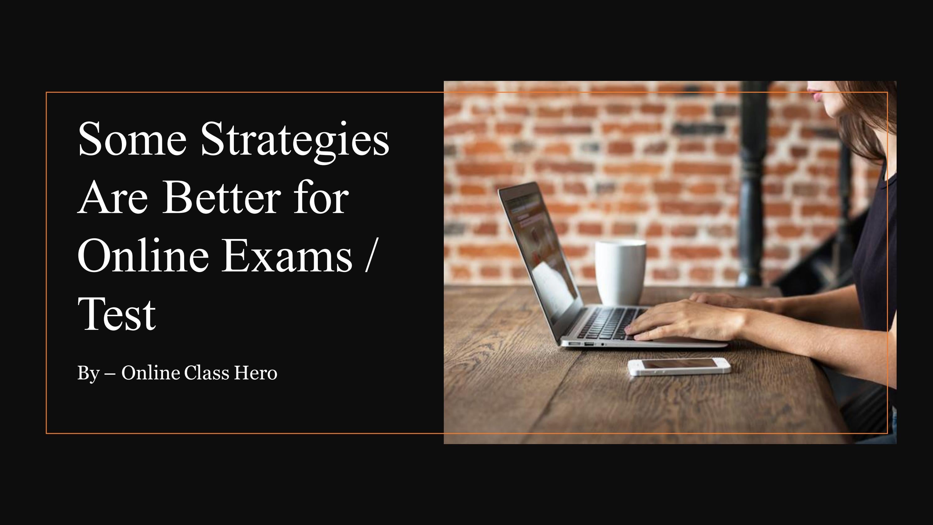 Some Strategies Are Better for Online Exams / Test by Online Class Hero ...