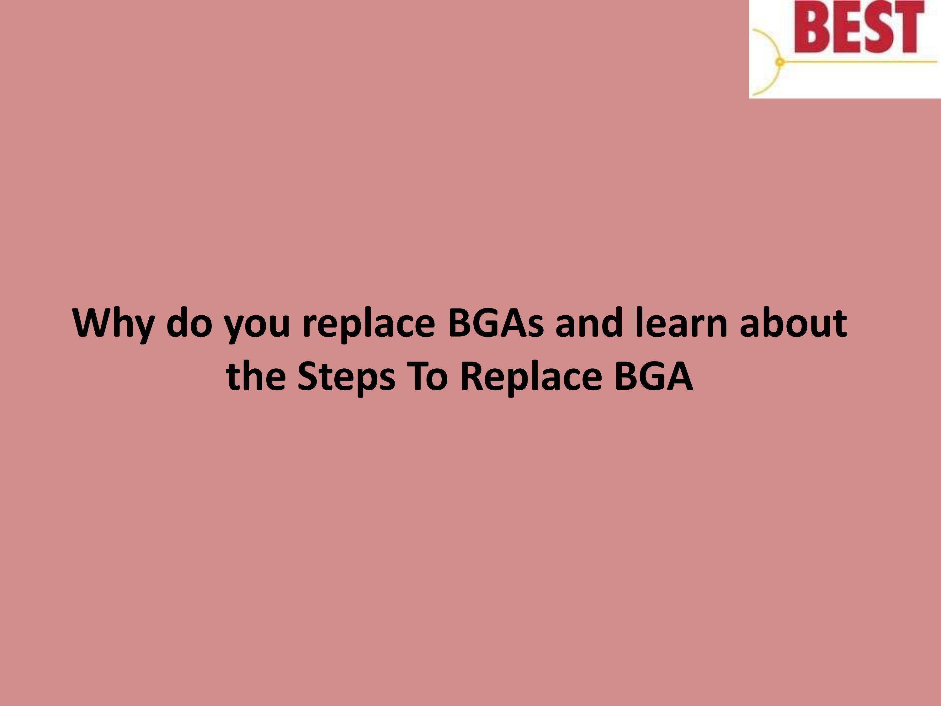 Why Do You Replace BGAs And Learn About The Steps To Replace BGA By why-do-you-replace-bgas-and-learn-about-the-steps-to-replace-bga-by
