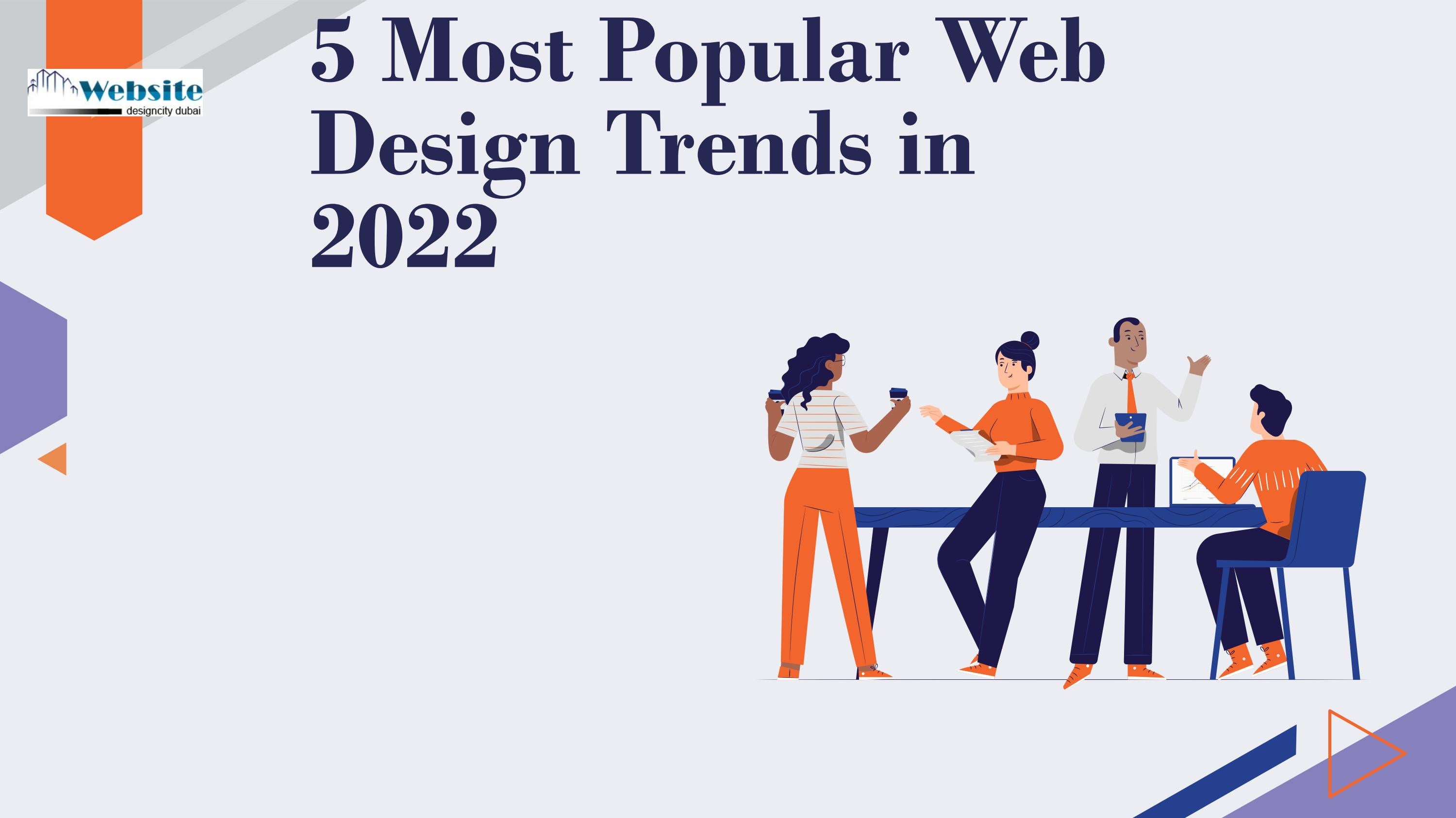 5 Most Popular Web Design Trends in 2022 by DubaiWebsiteDesign - Issuu