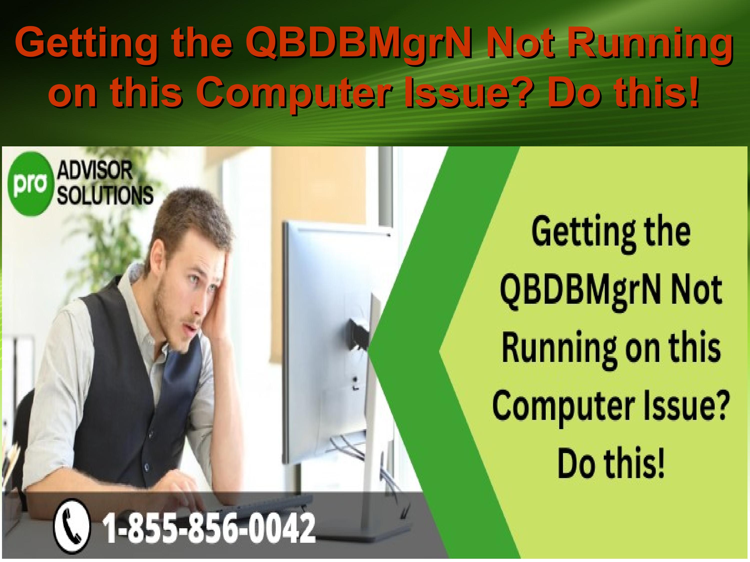Getting The Qbdbmgrn Not Running On This Computer Issue Do This By John Mule Issuu 9203