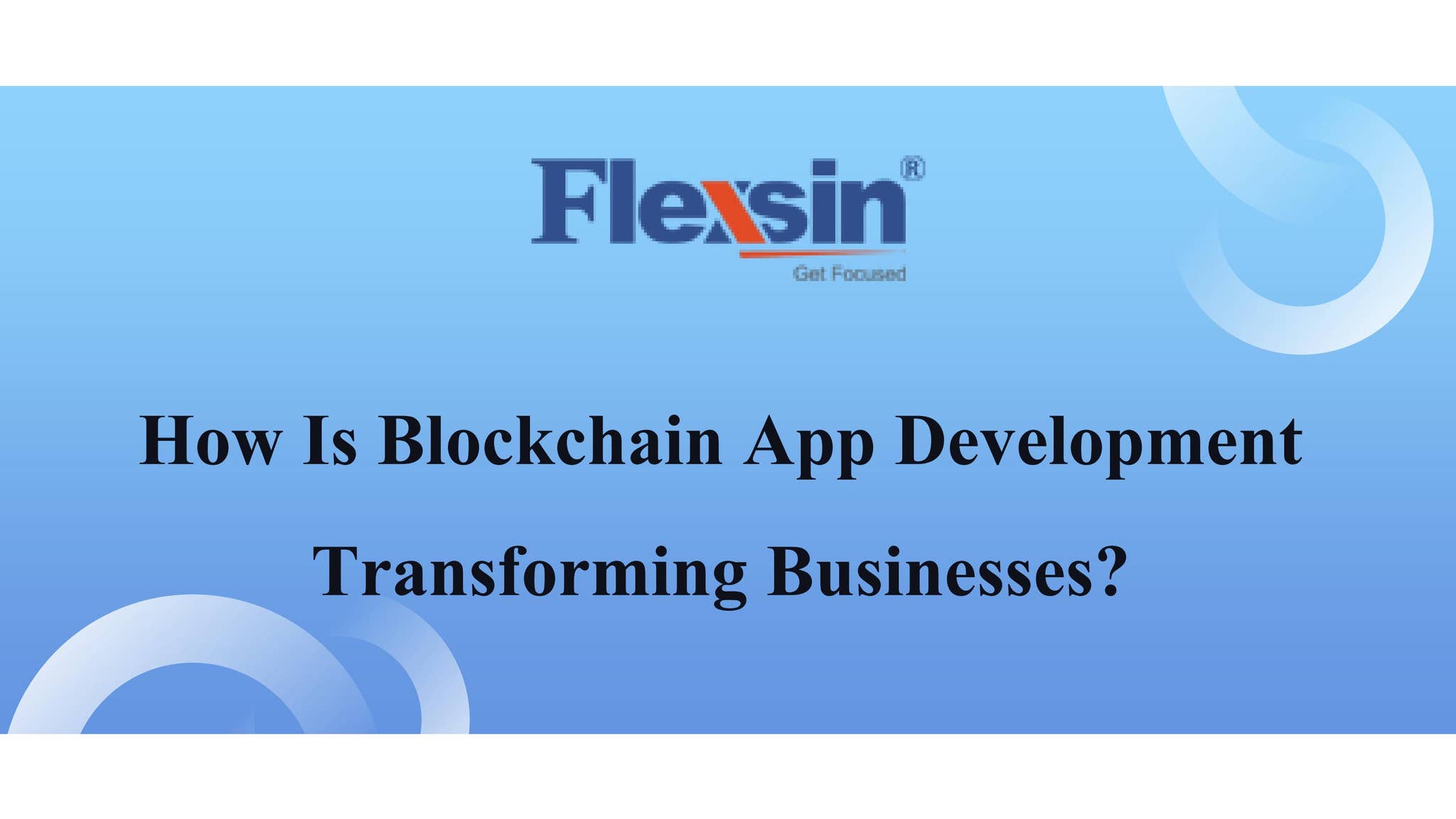 How Is Blockchain App Development Transforming Businesses? by Flexsin - Issuu